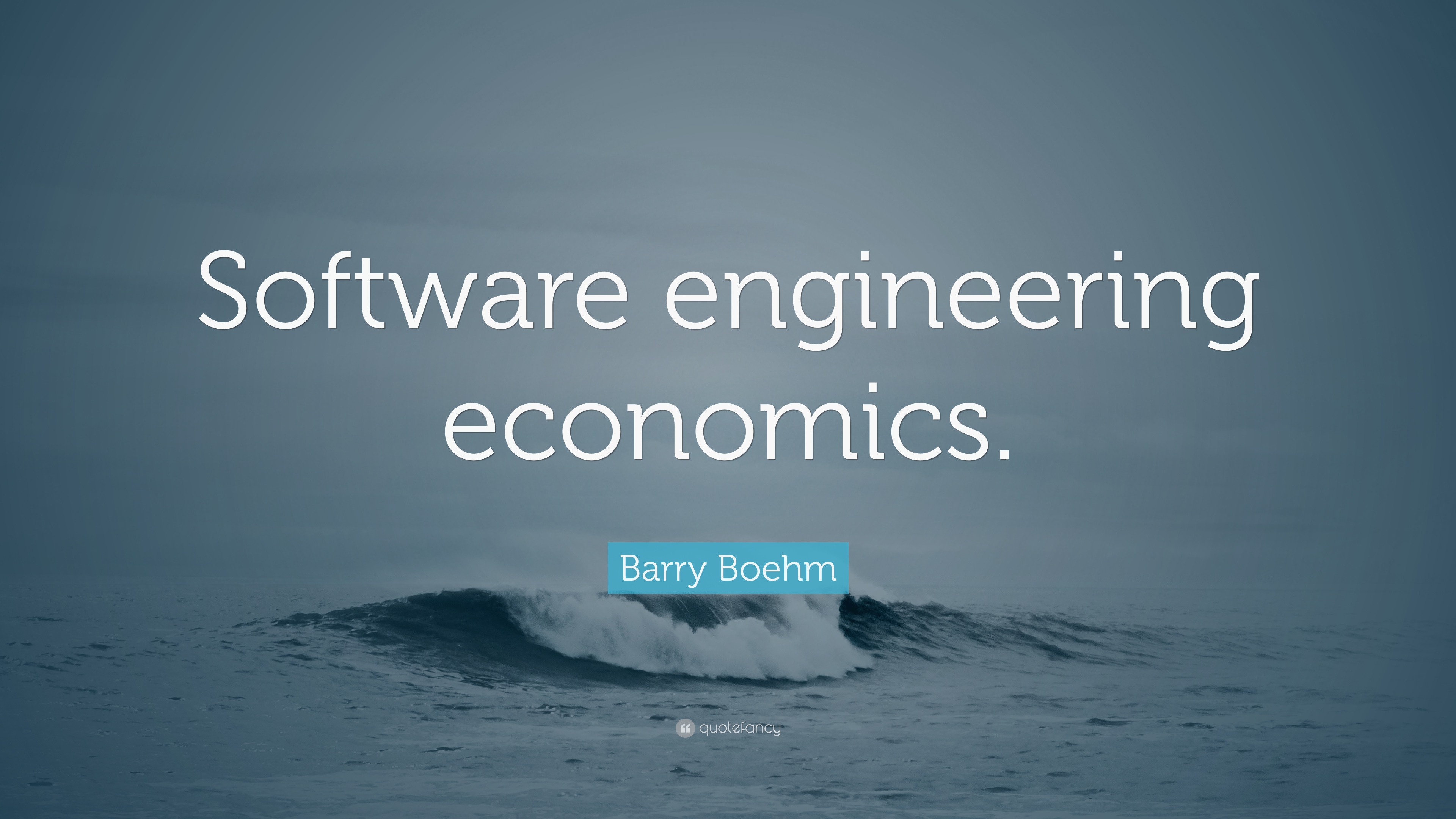 Barry Boehm Quote: “Software engineering economics.”