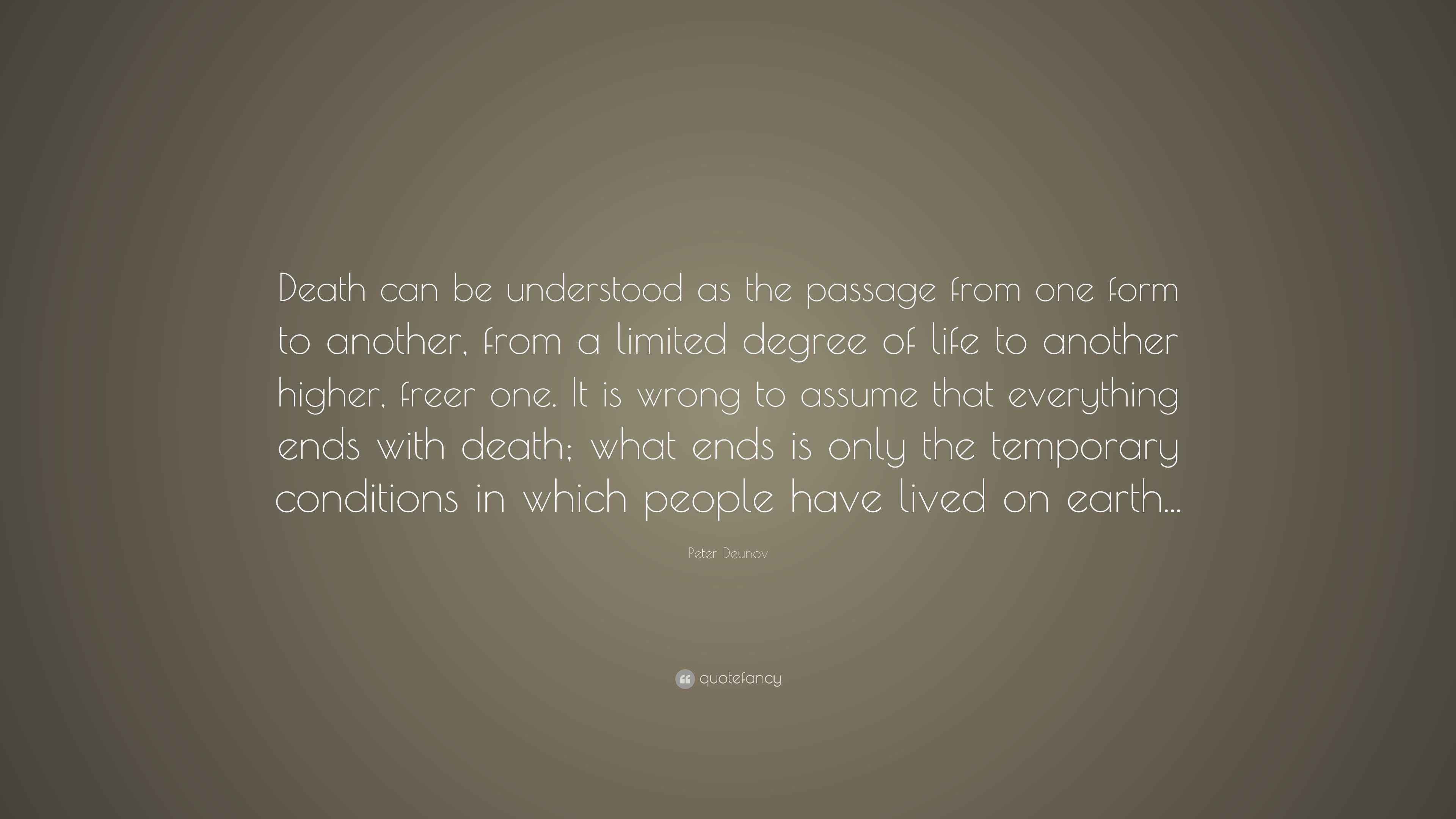 “Death can be understood as the passage from one form to another, from ...