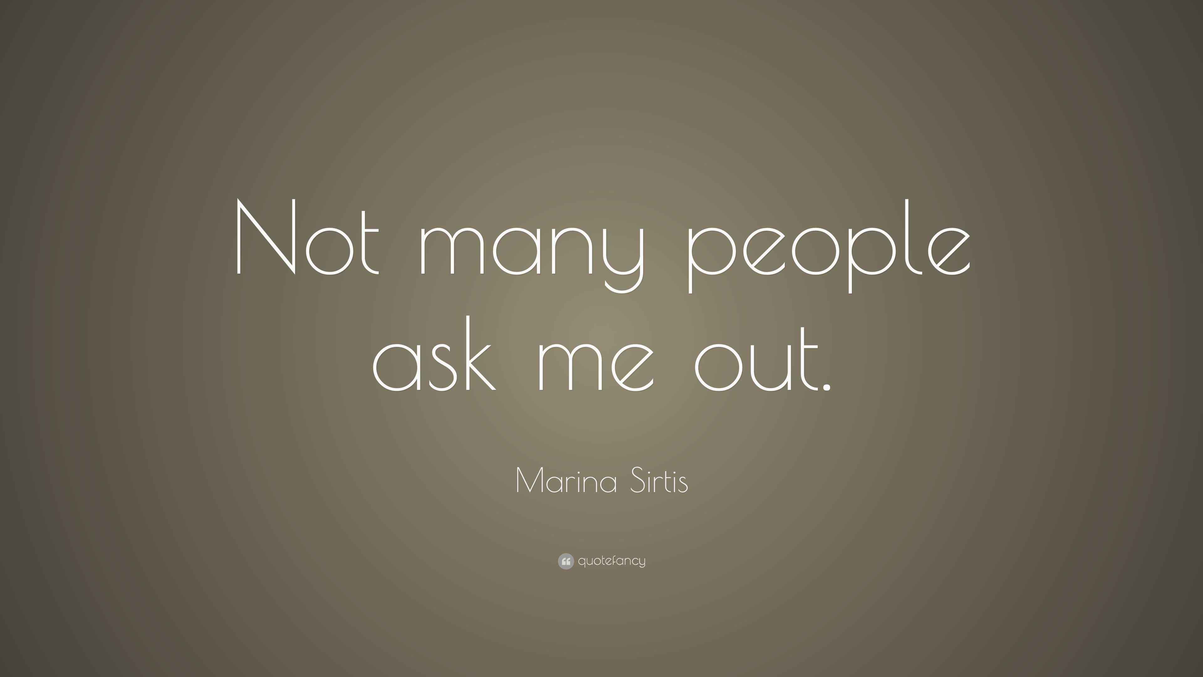 Marina Sirtis Quote: “Not many people ask me out.”