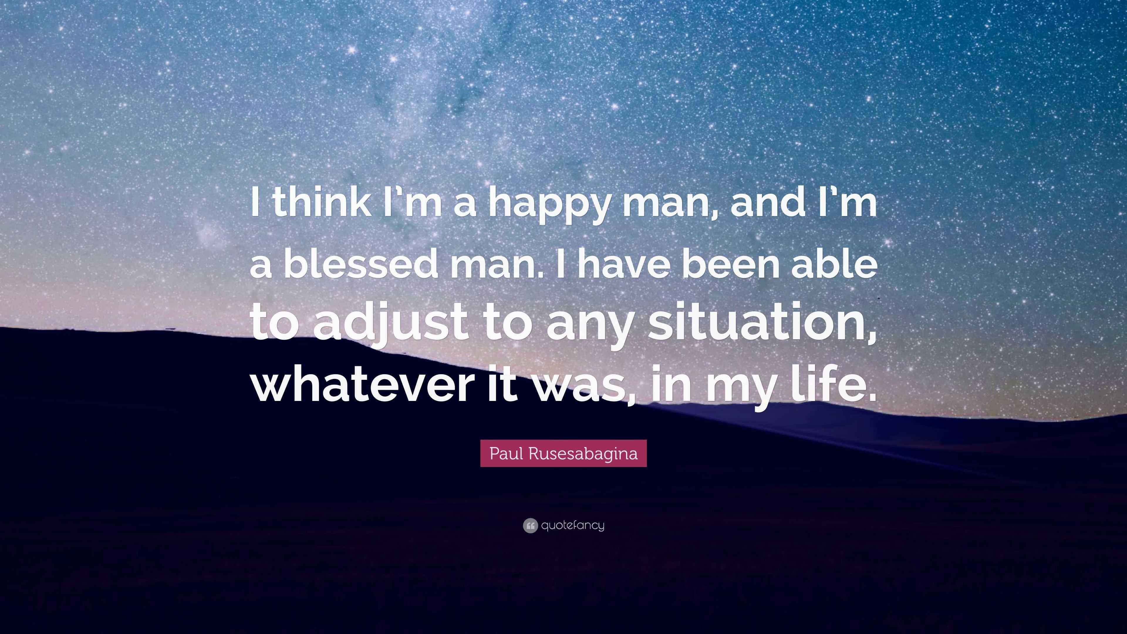 Paul Rusesabagina Quote: “I think I’m a happy man, and I’m a blessed ...
