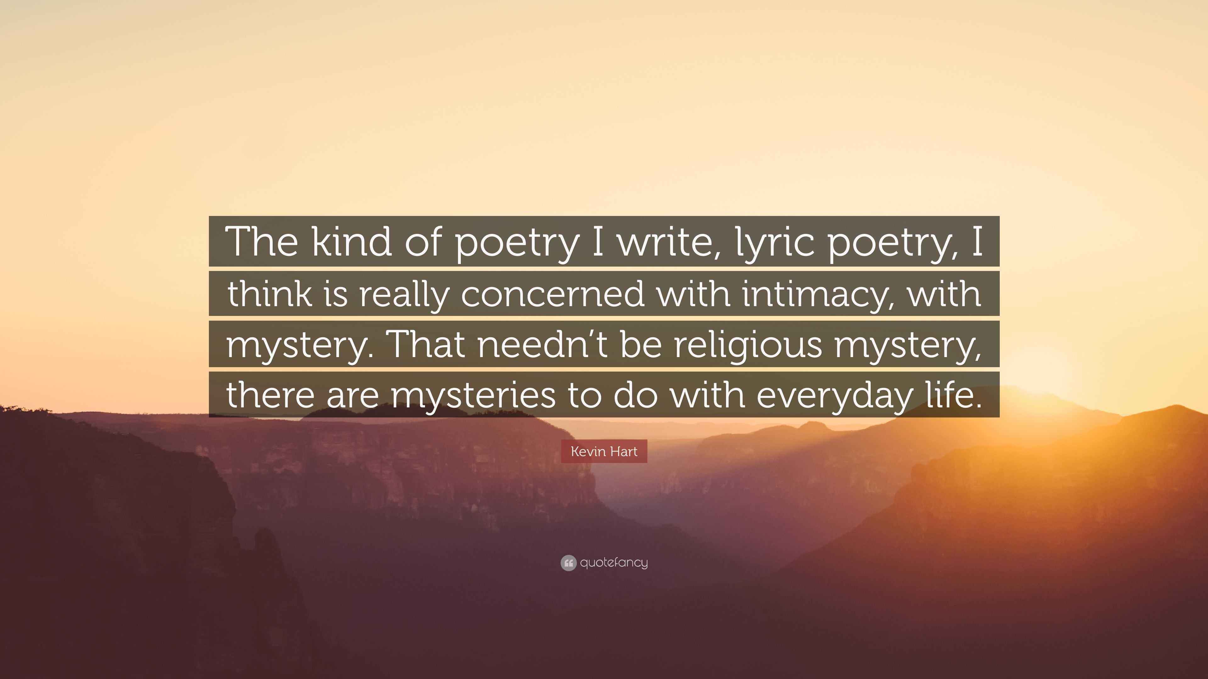 Kevin Hart Quote: “The kind of poetry I write, lyric poetry, I think is ...