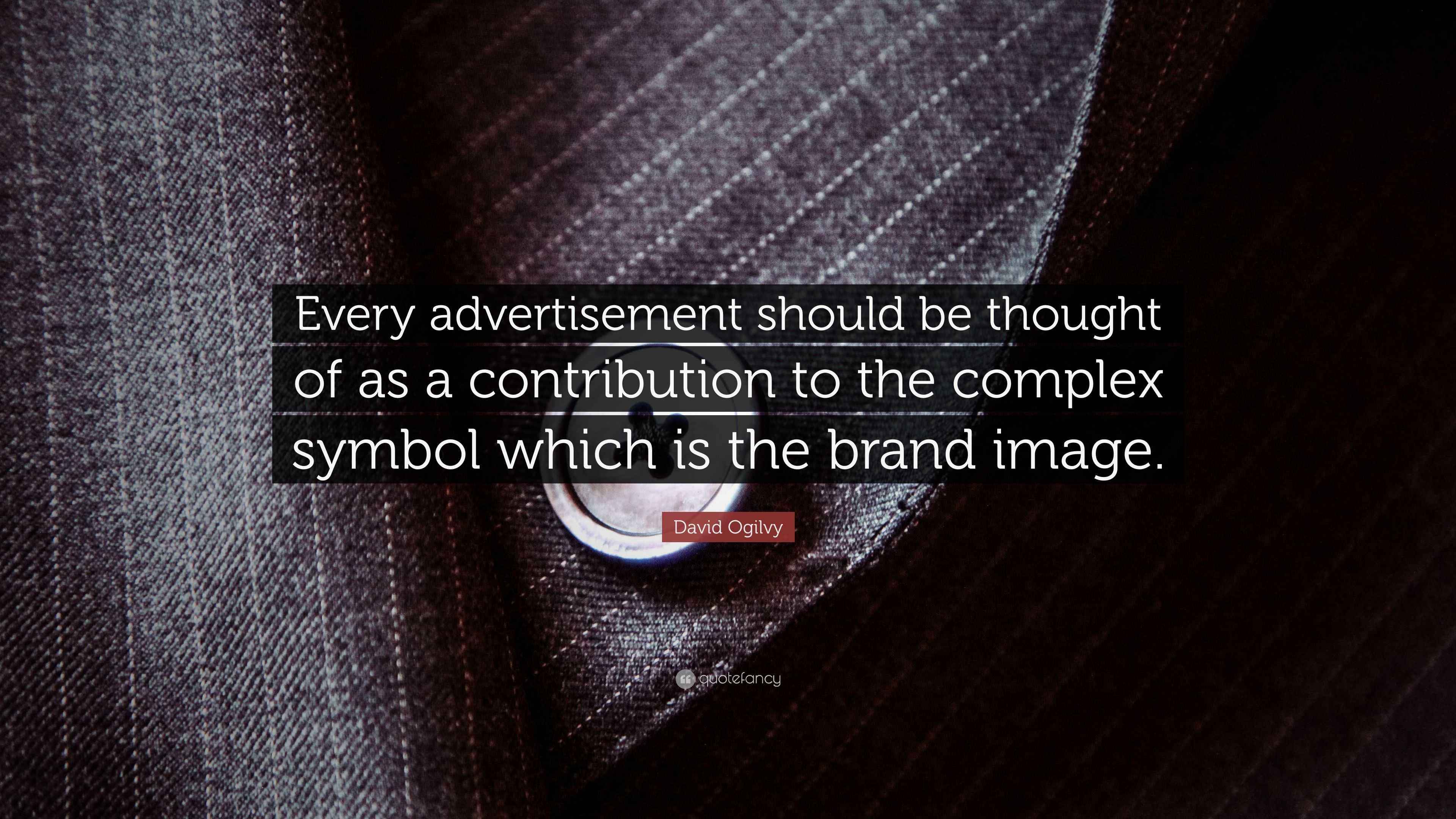 David Ogilvy Quote: “Every advertisement should be thought of as a ...