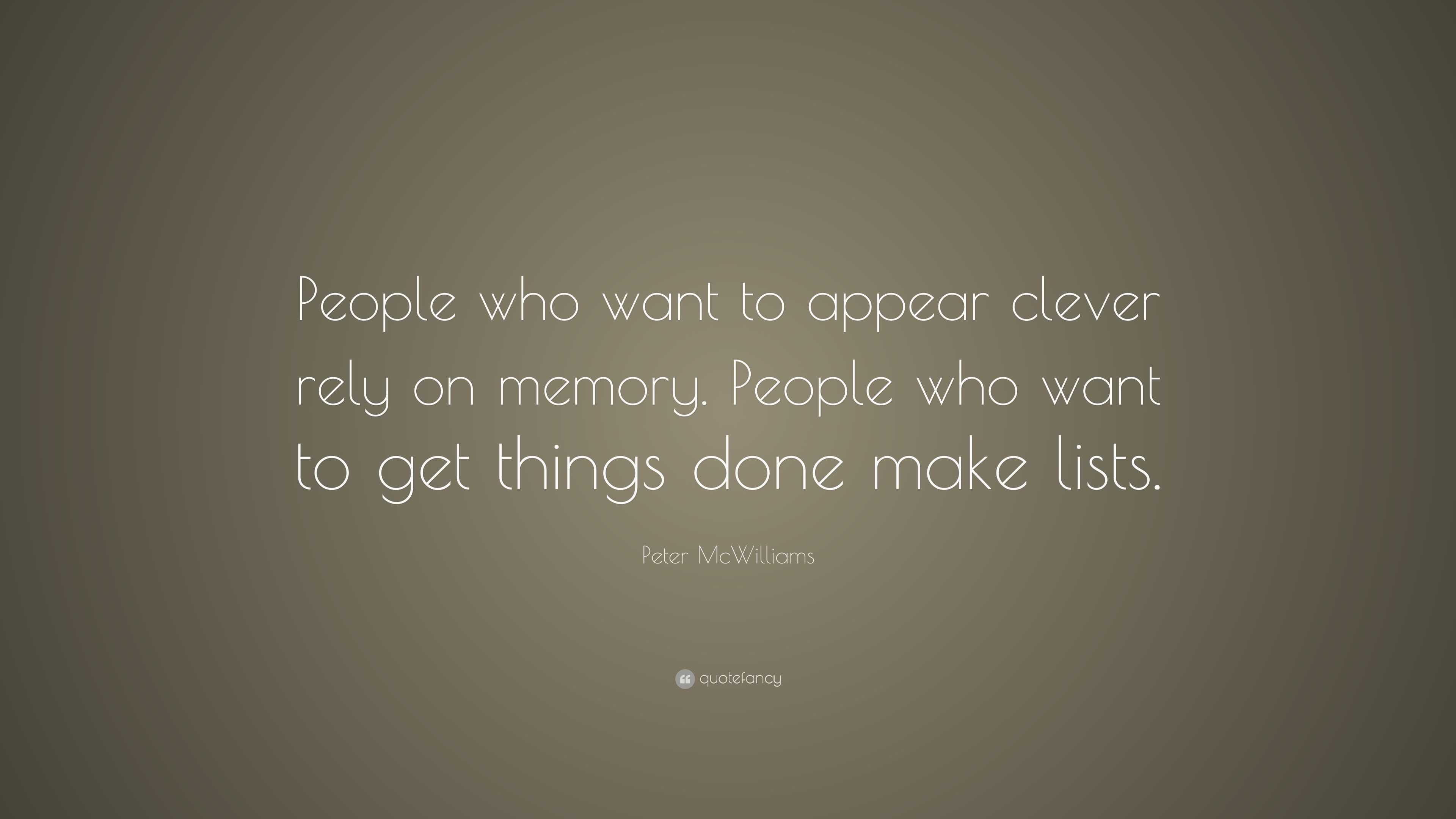 Peter McWilliams Quote: “People who want to appear clever rely on ...