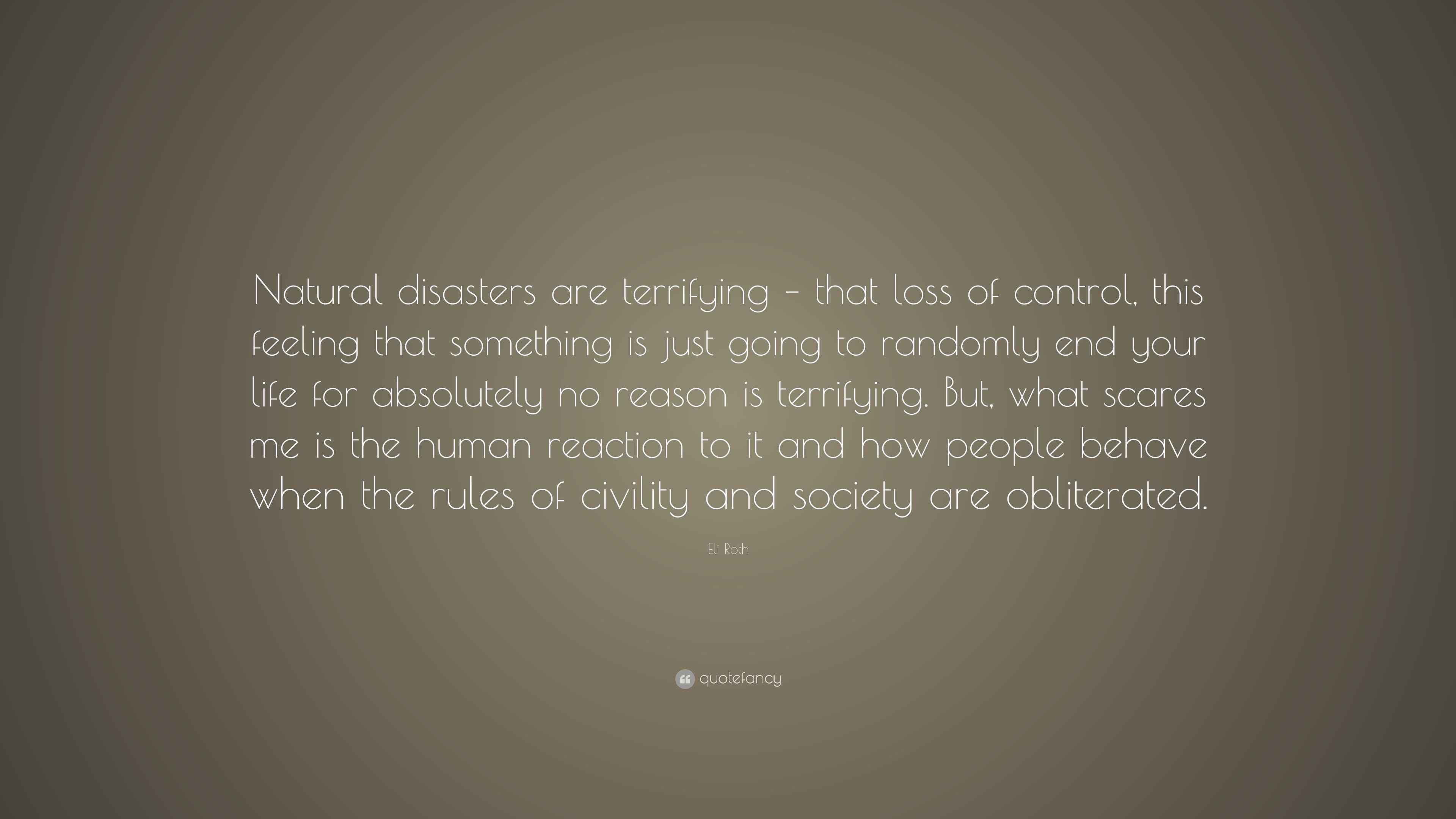 Eli Roth Quote: “Natural disasters are terrifying – that loss of ...