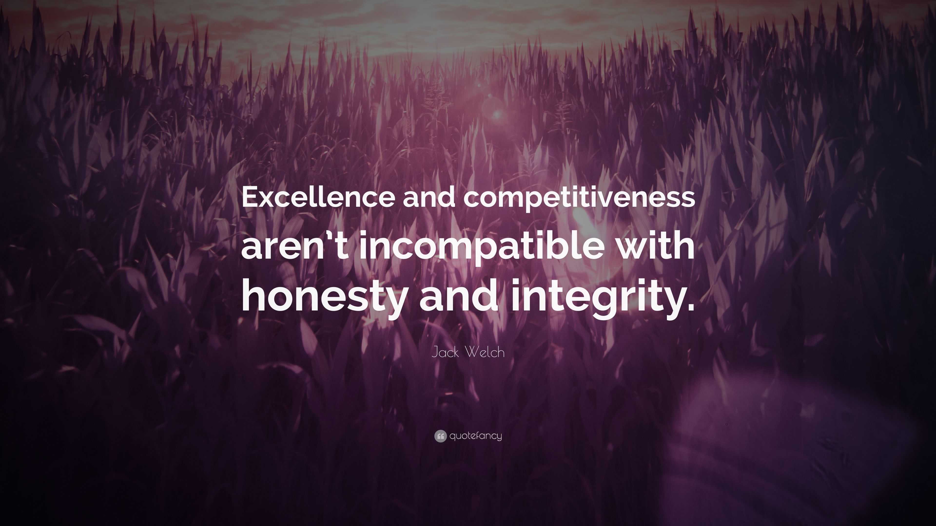 Jack Welch Quote: “Excellence and competitiveness aren’t incompatible ...