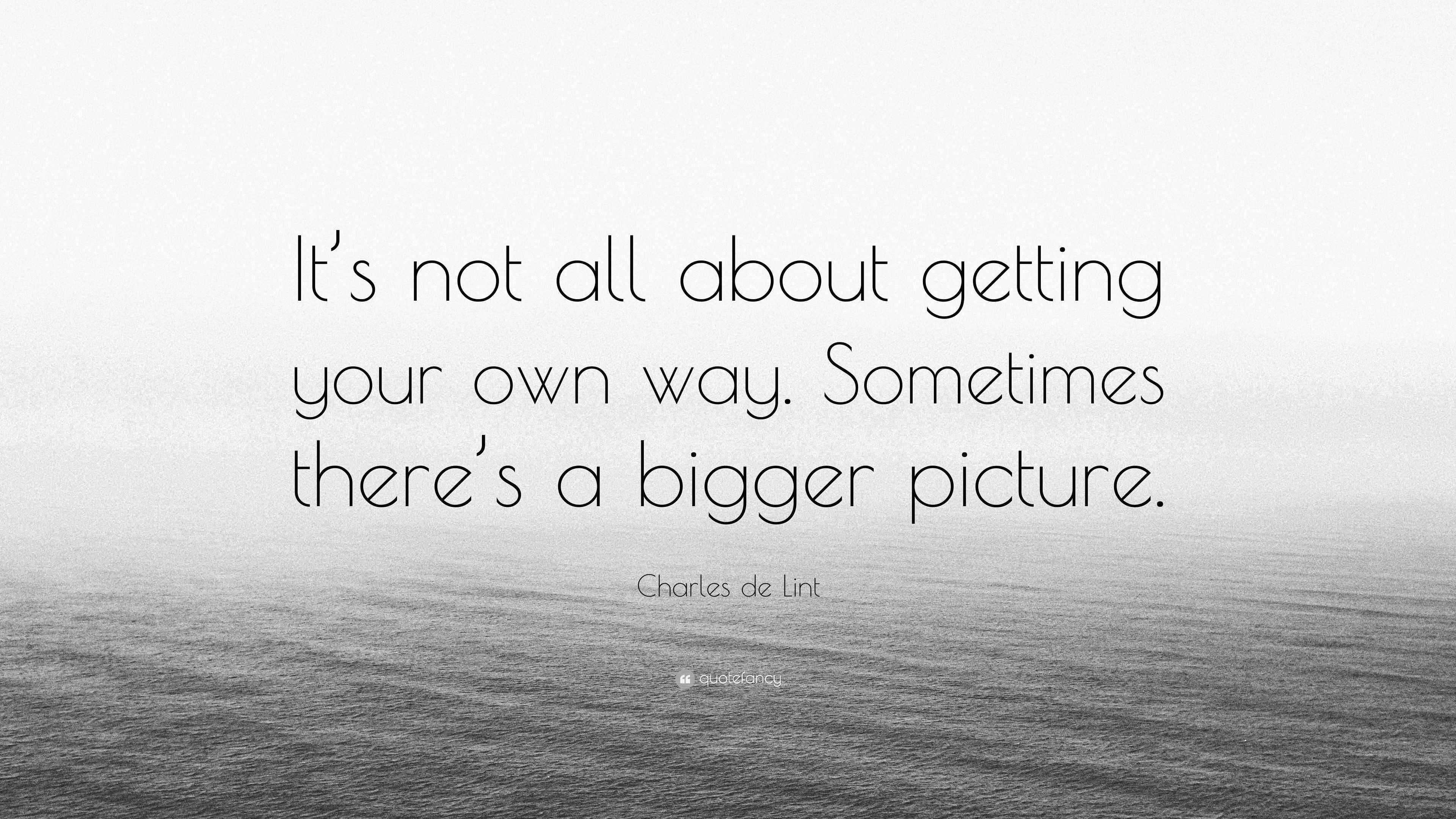 Charles de Lint Quote: “It’s not all about getting your own way ...