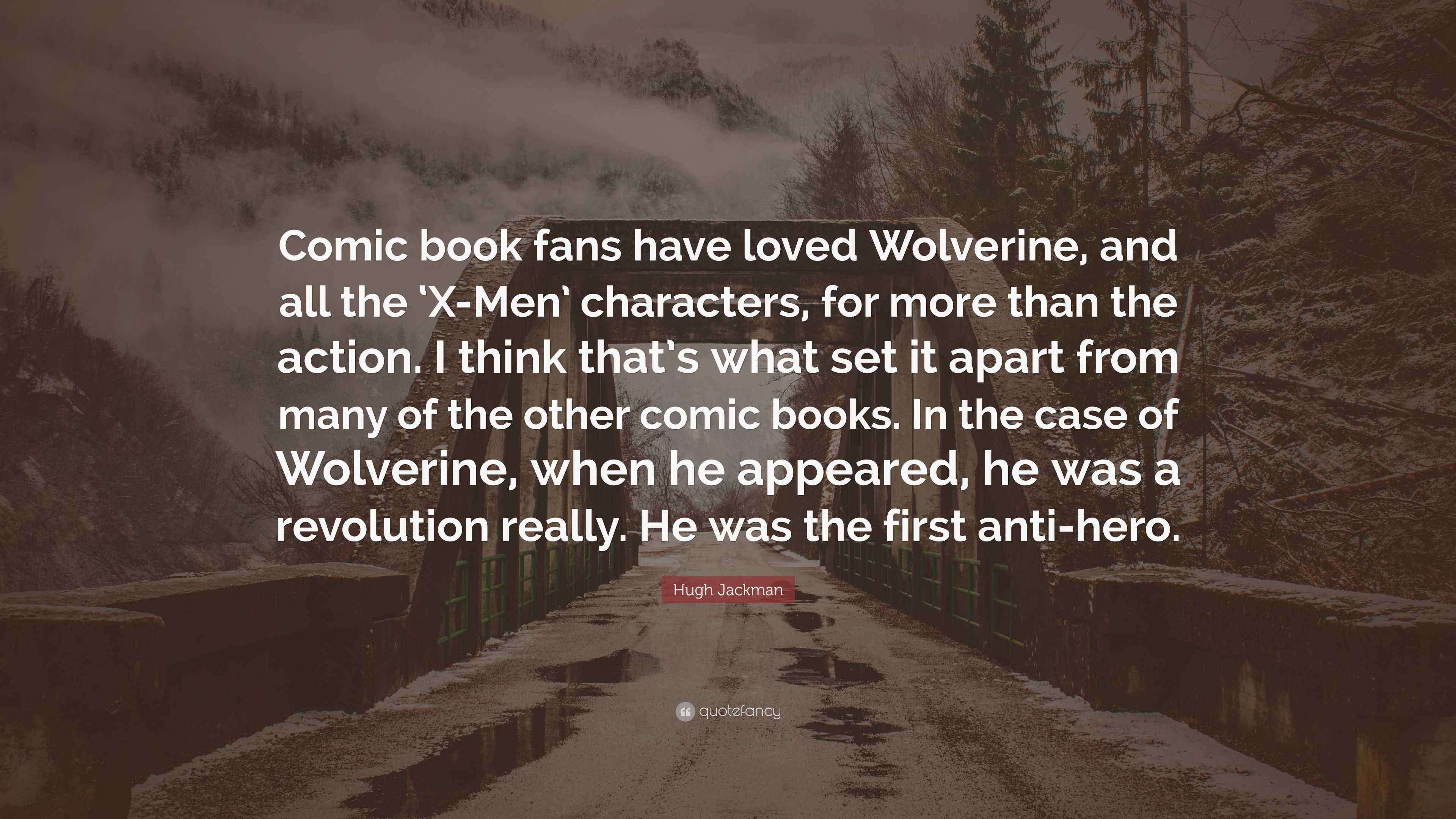 Hugh Jackman Quote: “Comic book fans have loved Wolverine, and all the ...