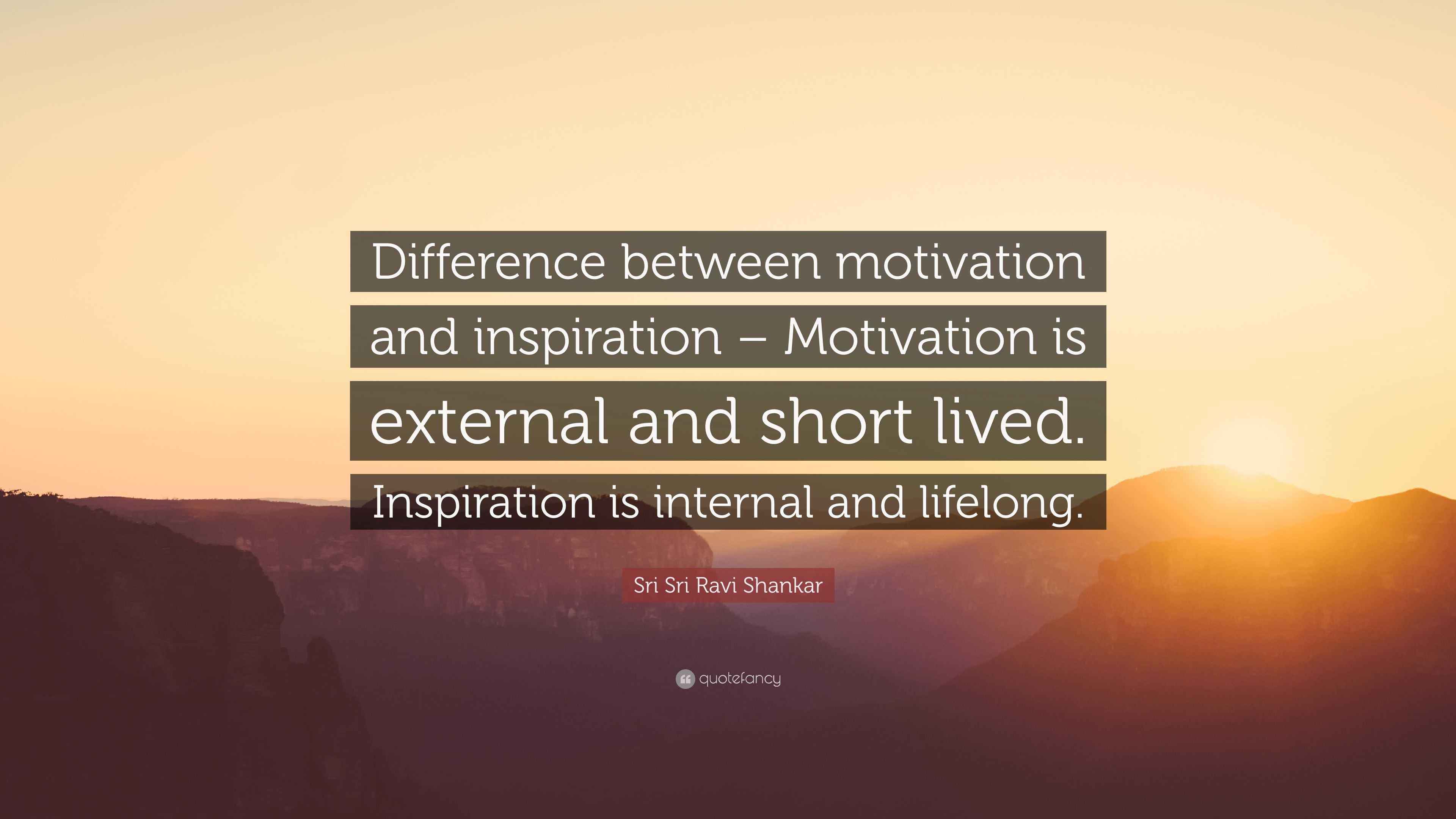 Sri Sri Ravi Shankar Quote: “Difference between motivation and ...