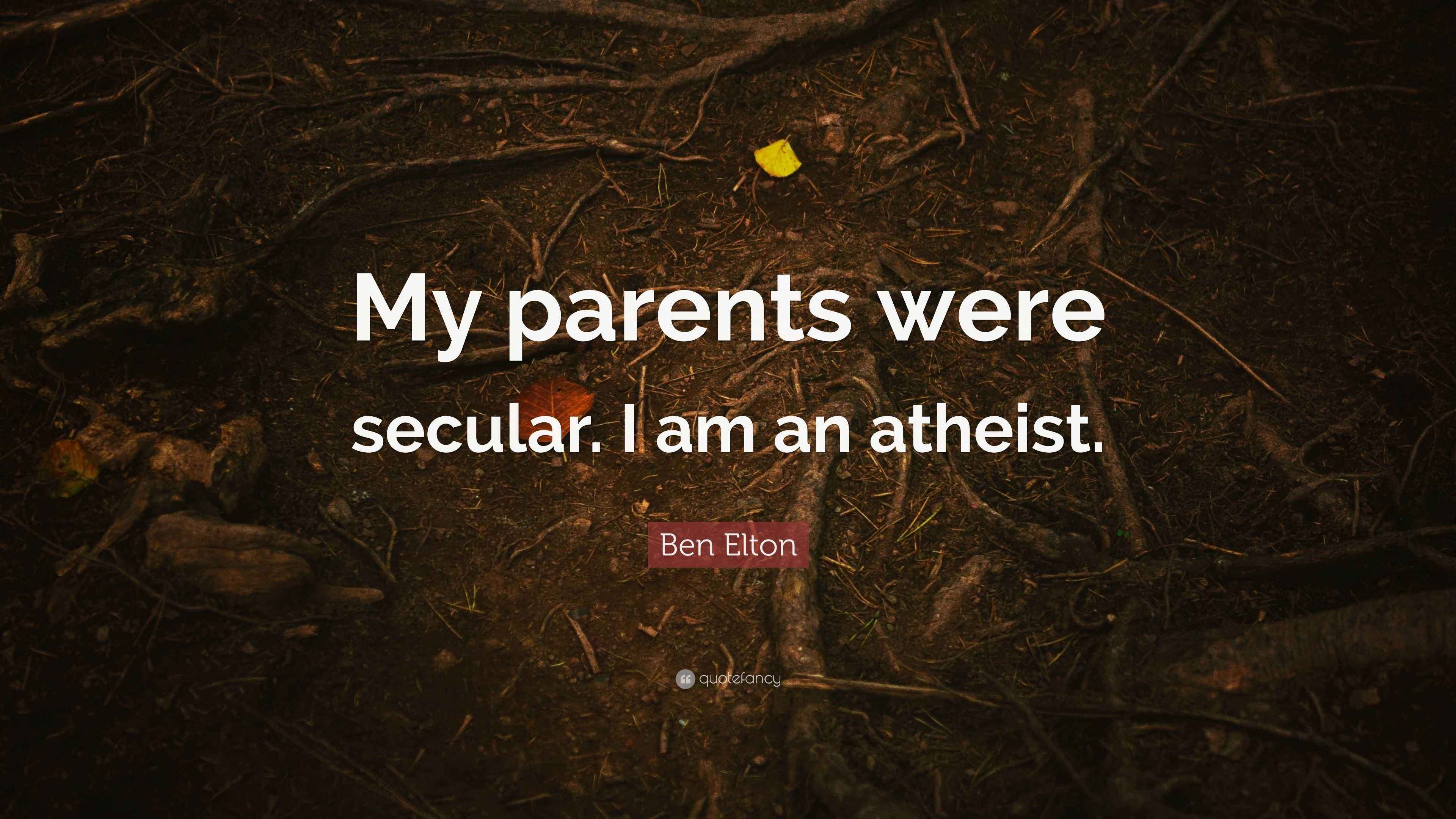Ben Elton Quote: “My parents were secular. I am an atheist.”