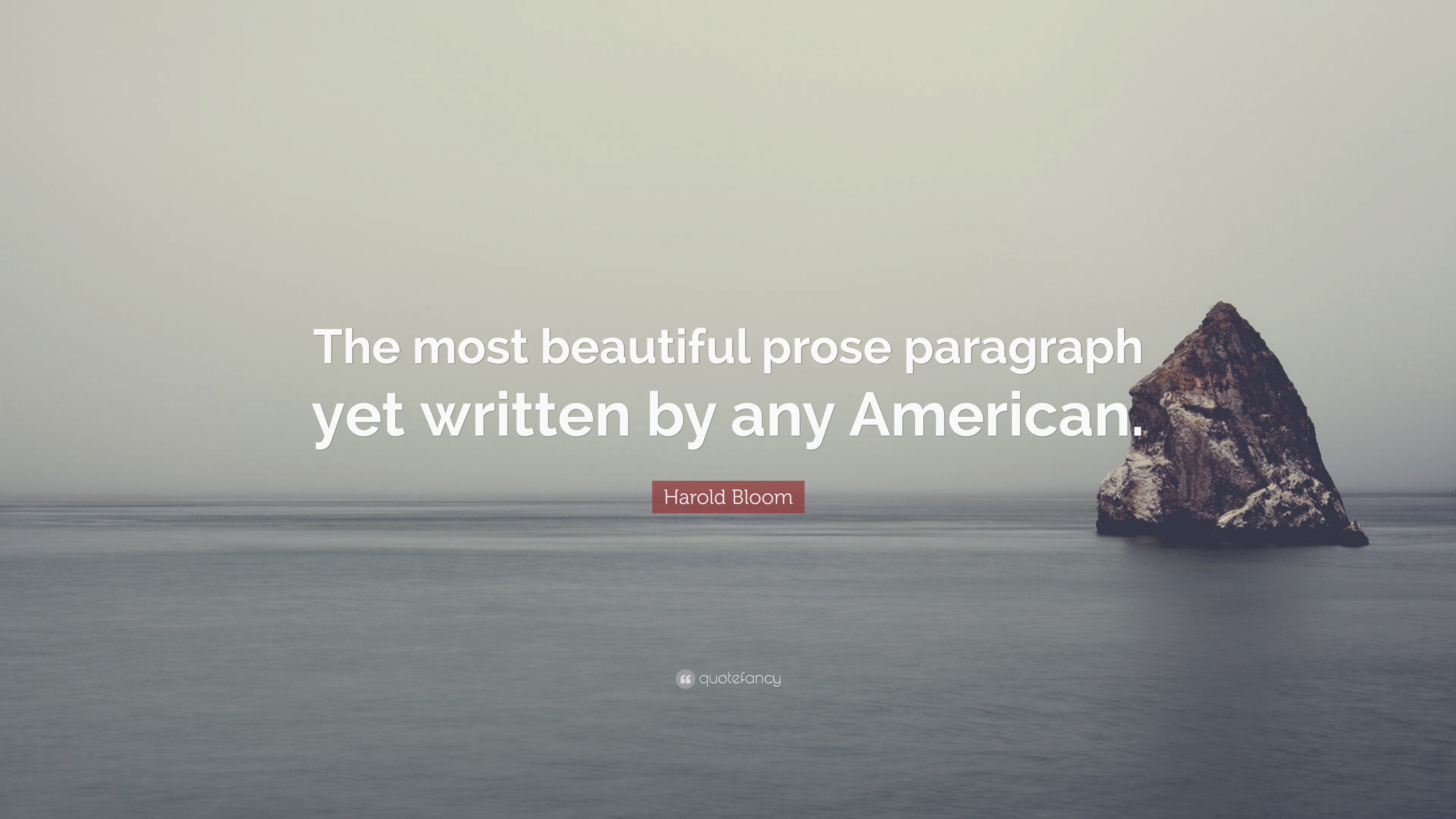 Harold Bloom Quote: “The most beautiful prose paragraph yet written by ...