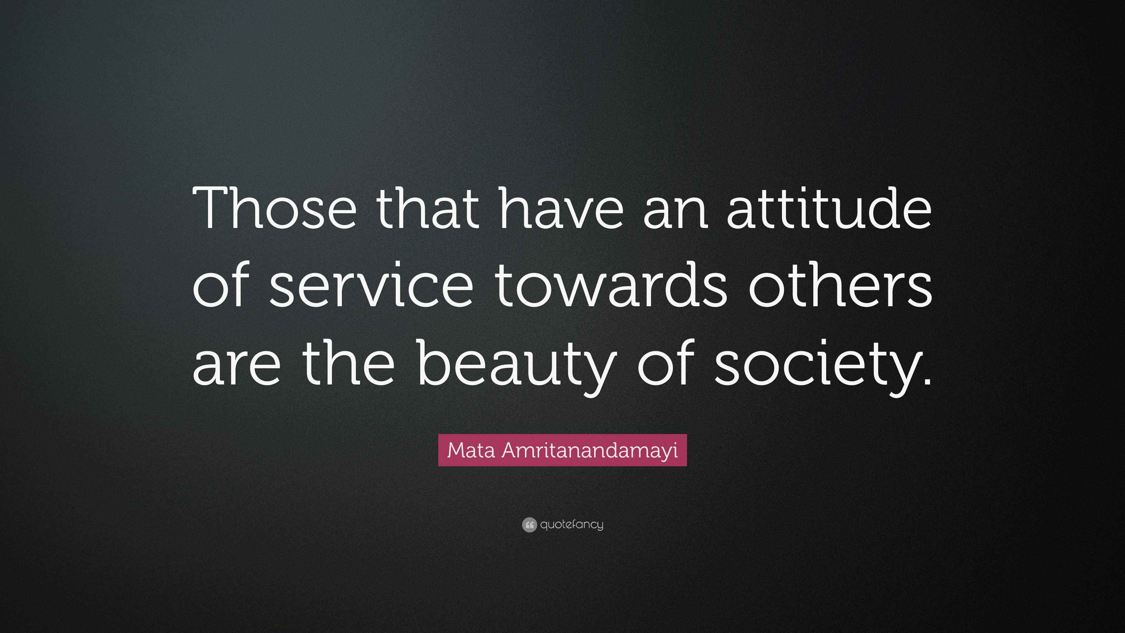 Mata Amritanandamayi Quote: “Those that have an attitude of service ...