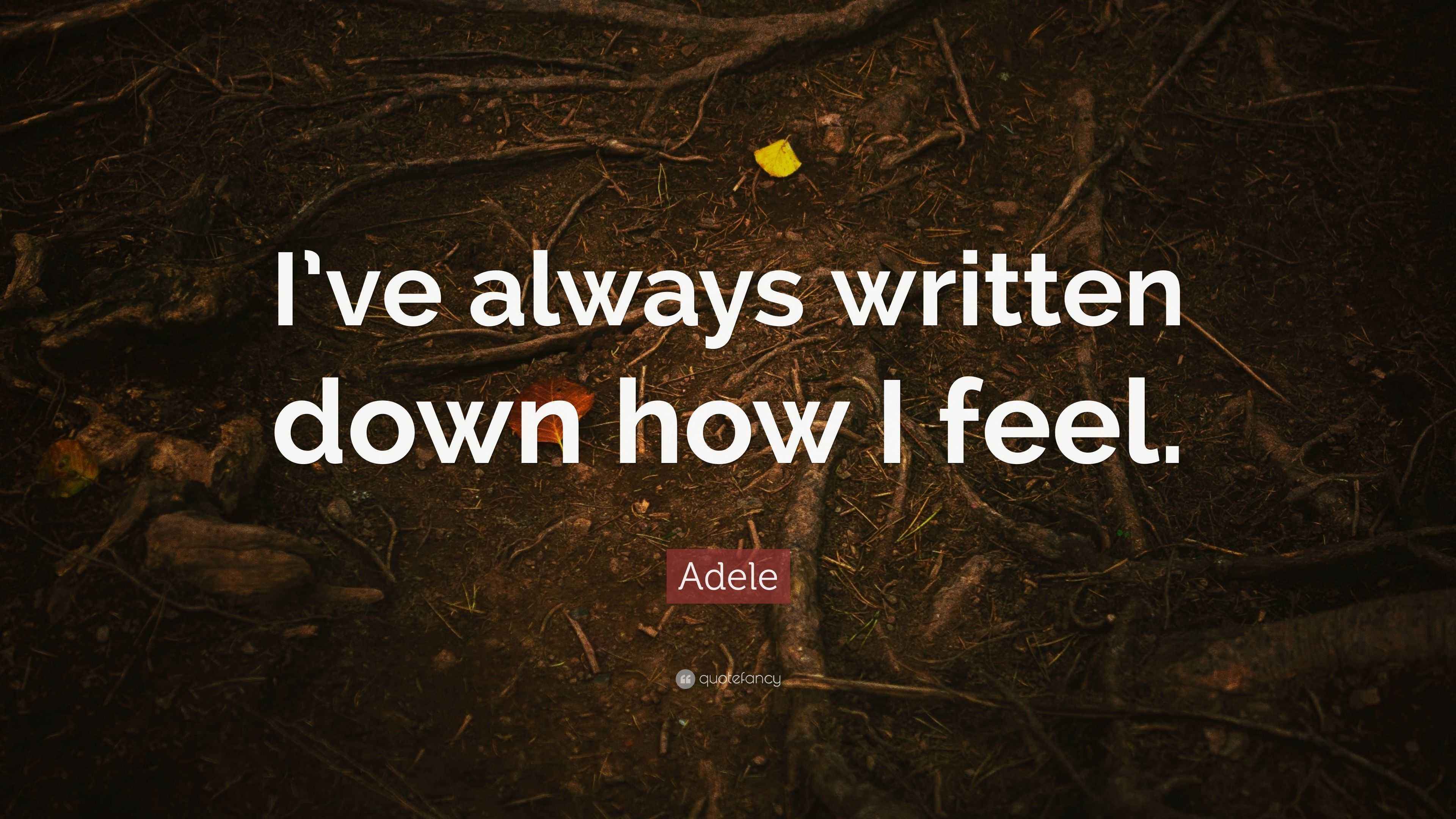 Adele Quote: “I’ve always written down how I feel.”