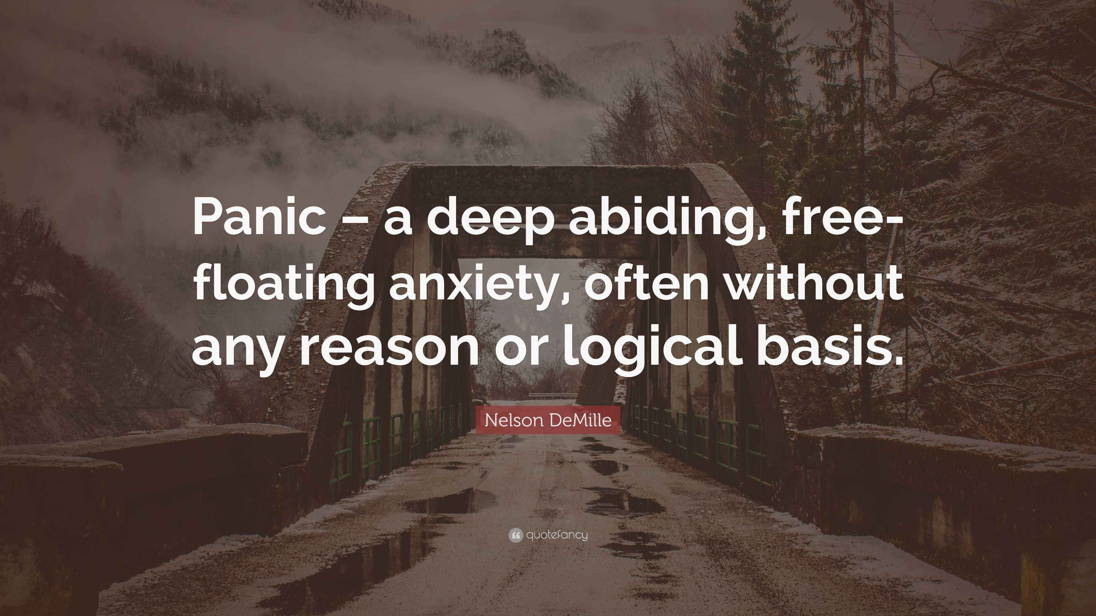 Nelson DeMille Quote: “Panic – a deep abiding, free-floating anxiety ...