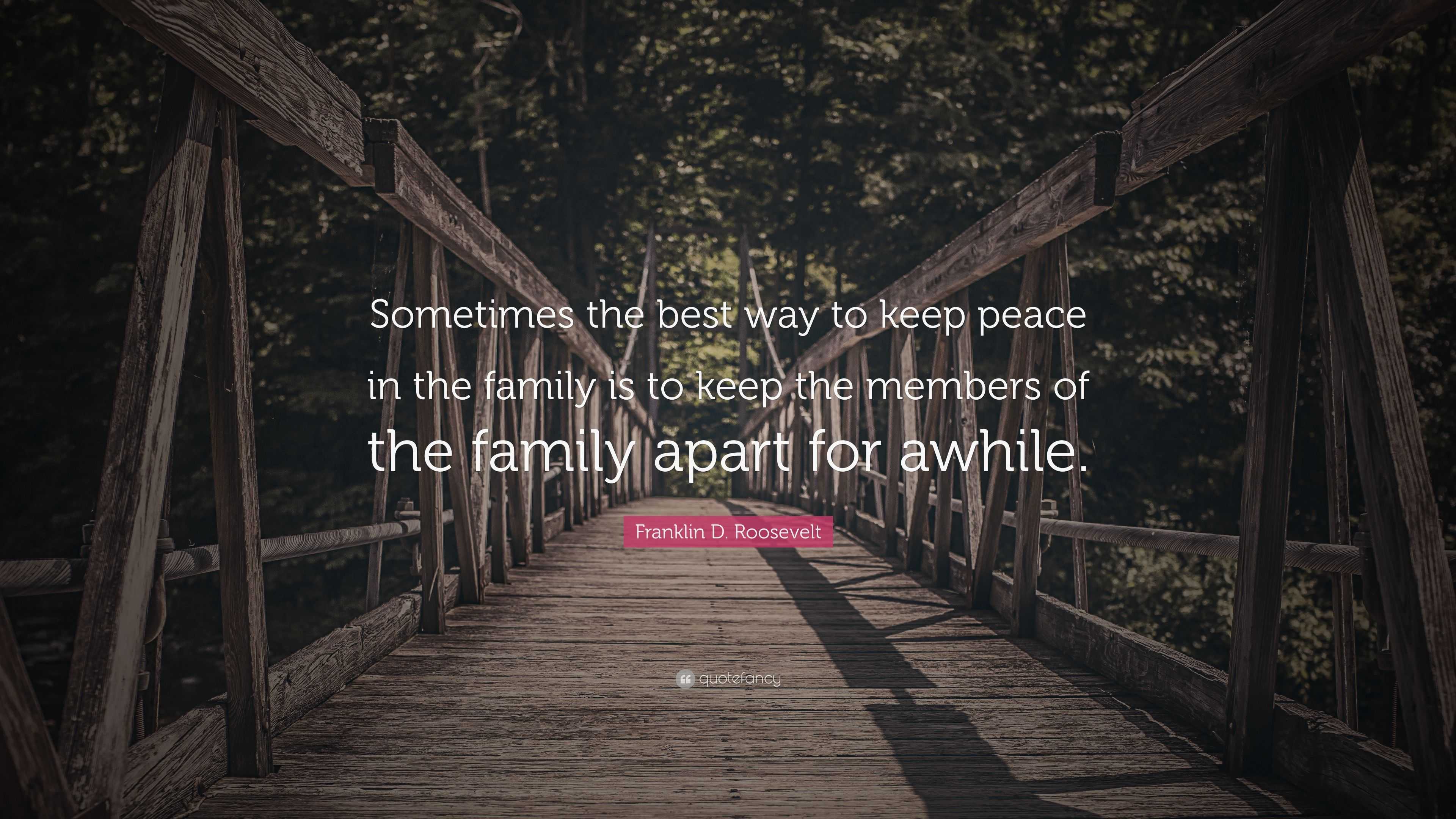 Franklin D. Roosevelt Quote: “Sometimes the best way to keep peace in ...
