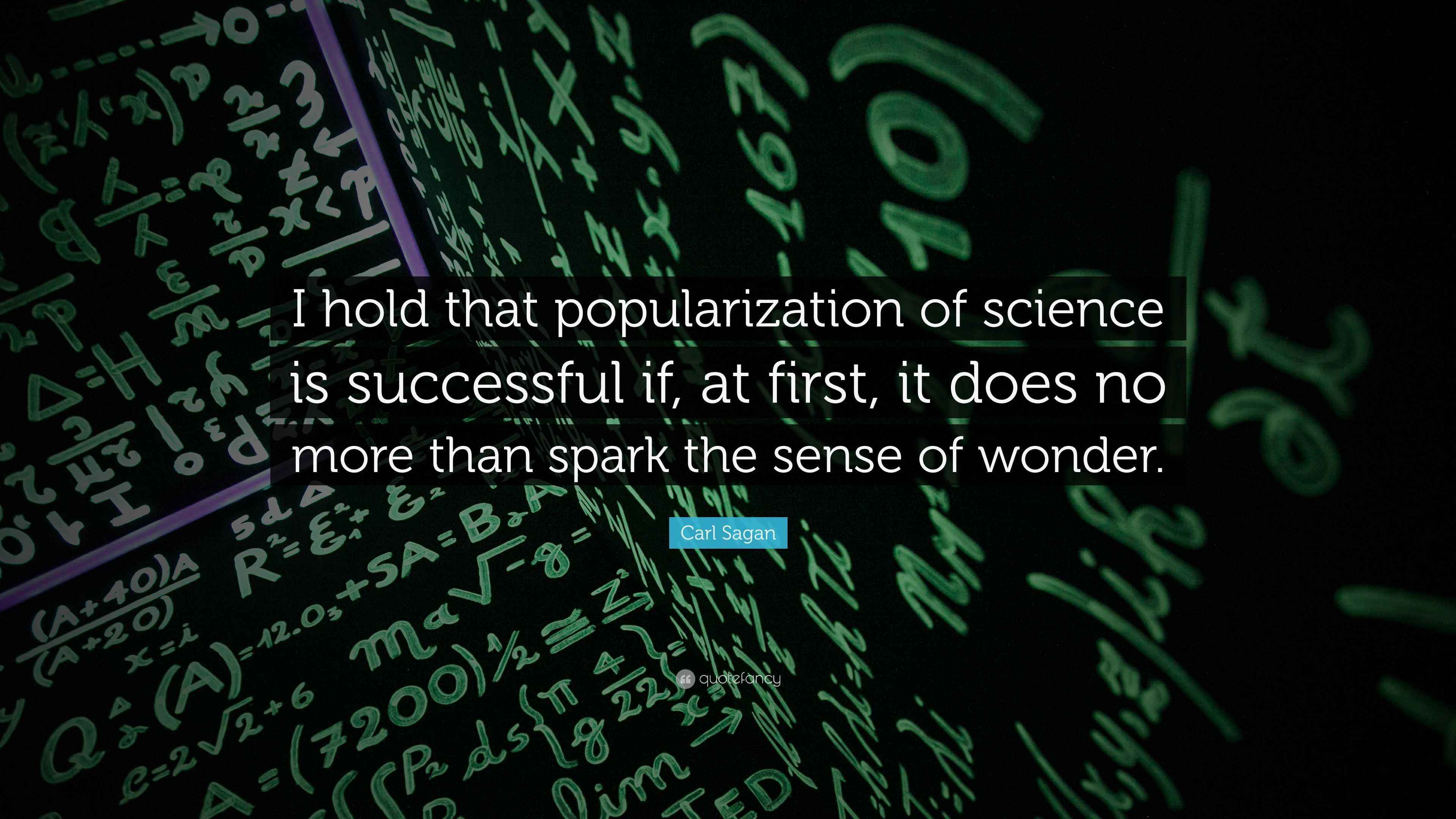 Carl Sagan Quote: “I hold that popularization of science is successful ...