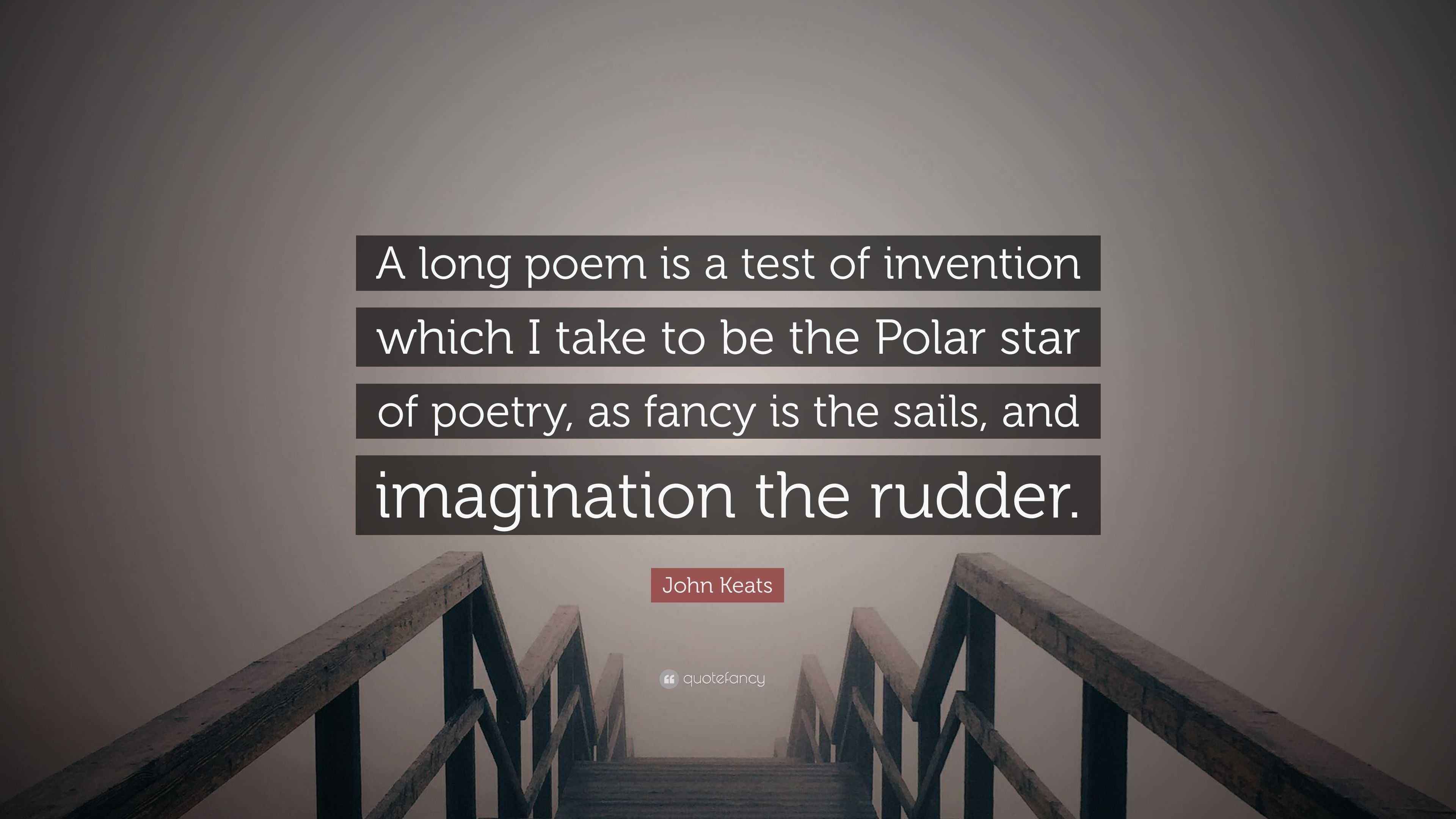 John Keats Quote: “A long poem is a test of invention which I take to ...