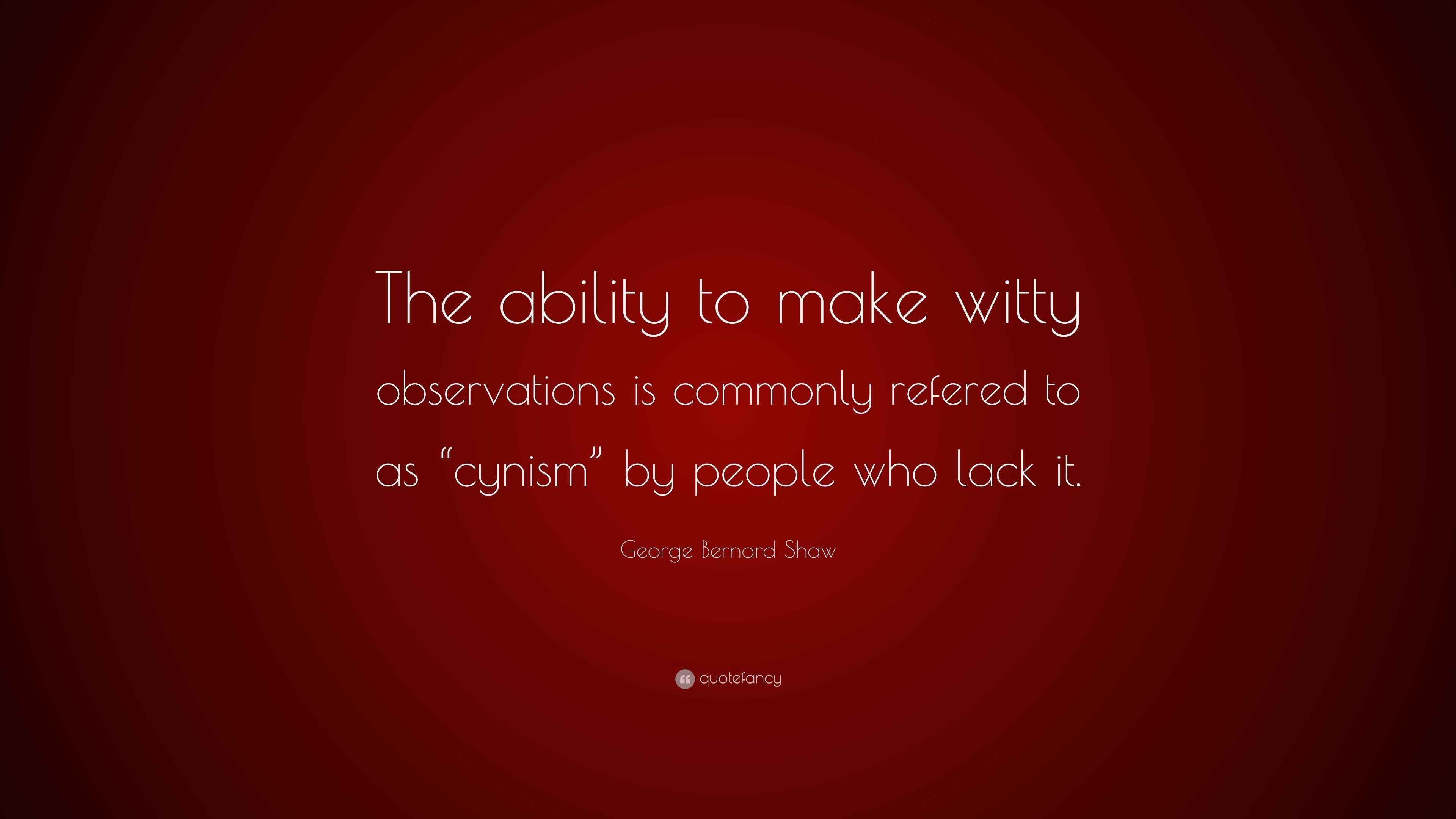 George Bernard Shaw Quote: “The ability to make witty observations is ...