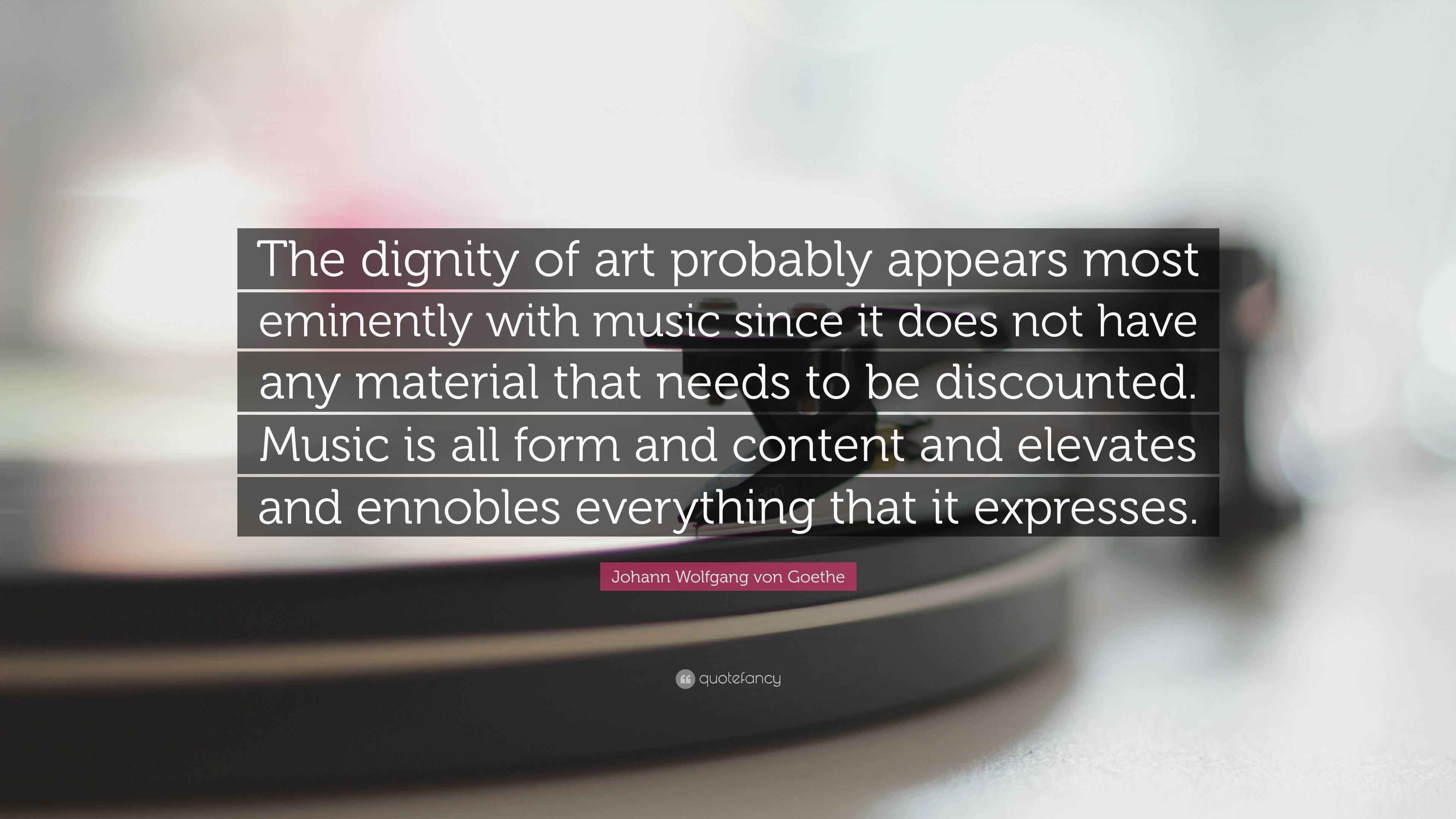 Johann Wolfgang von Goethe Quote: “The dignity of art probably appears ...