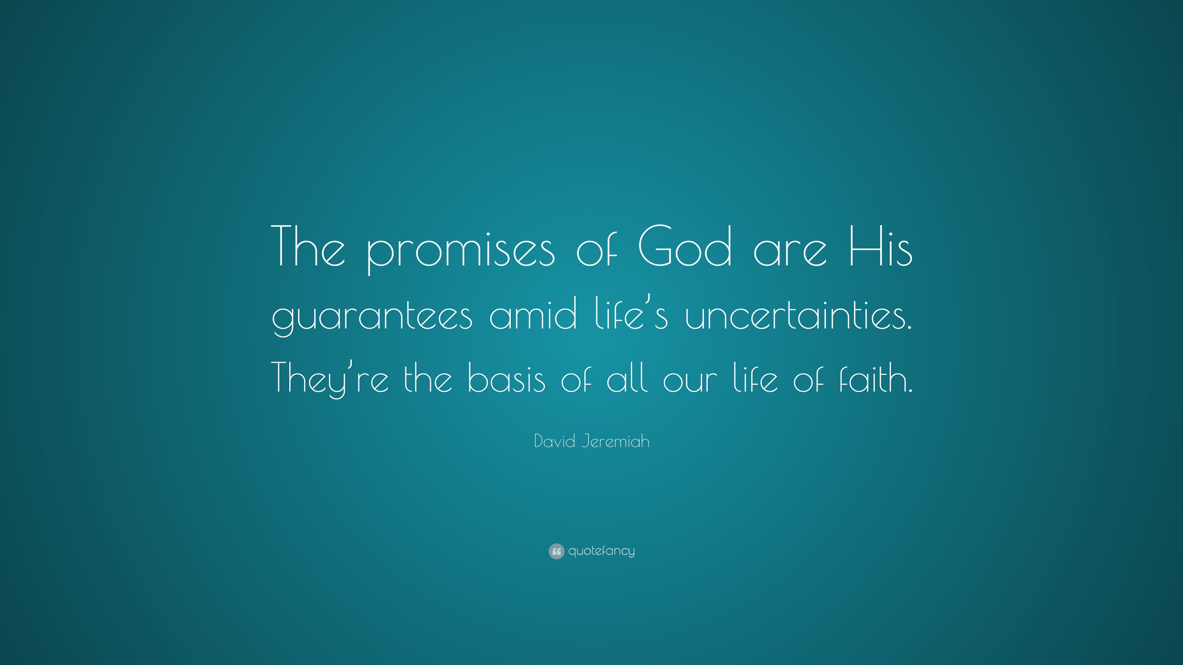 David Jeremiah Quote: “The promises of God are His guarantees amid life ...