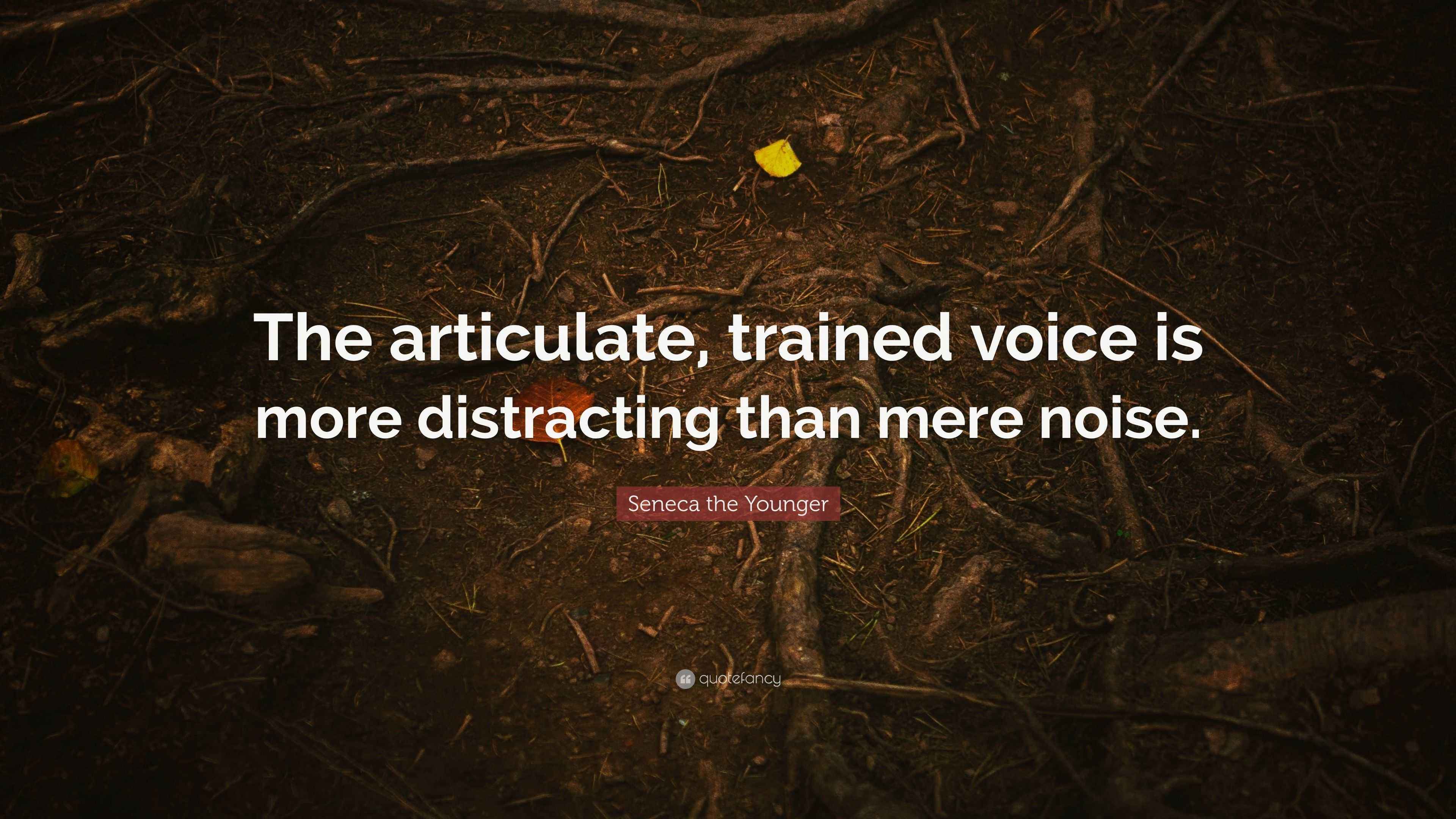 Seneca the Younger Quote: “The articulate, trained voice is more ...