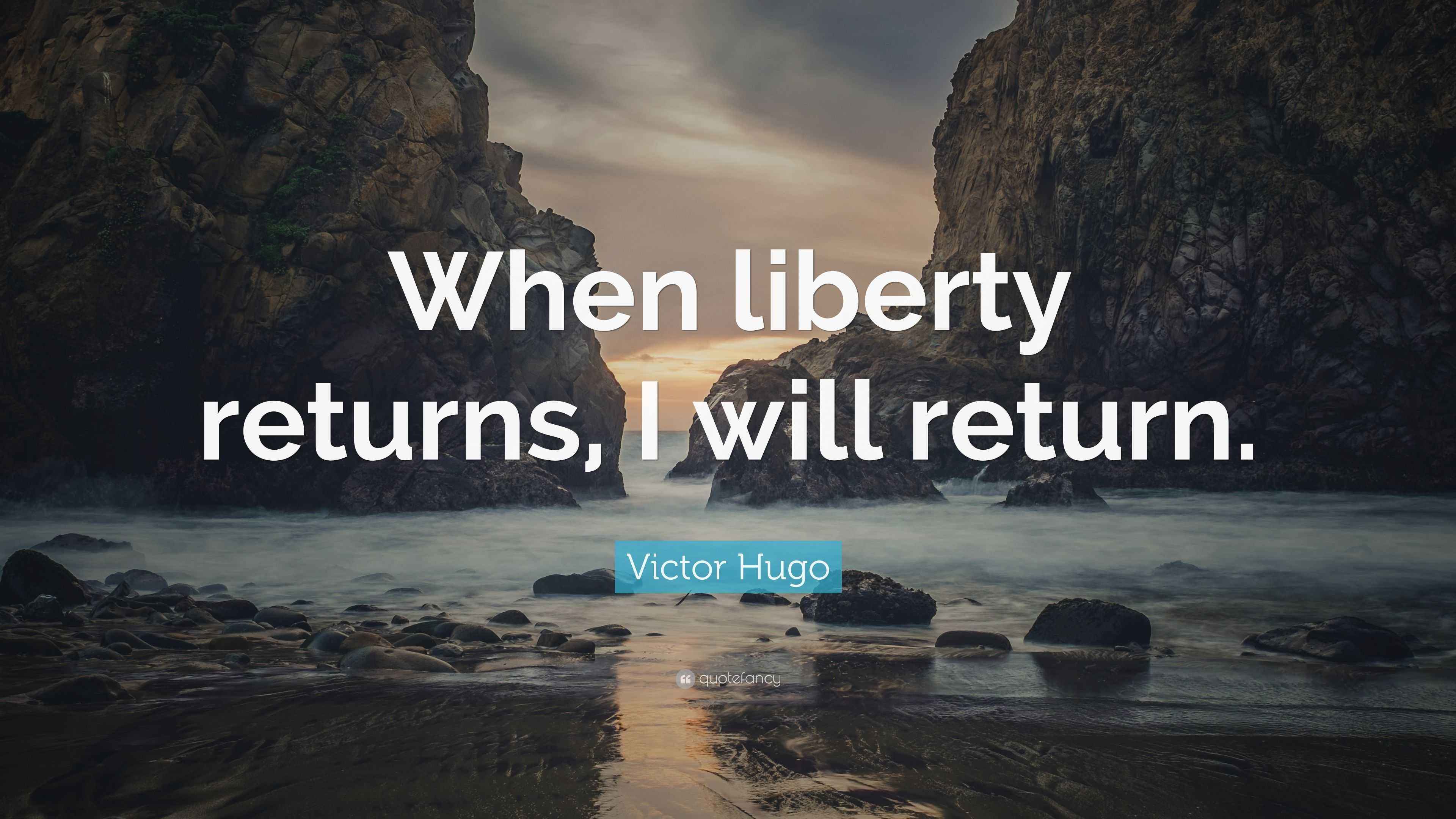 Victor Hugo Quote: “When liberty returns, I will return.”