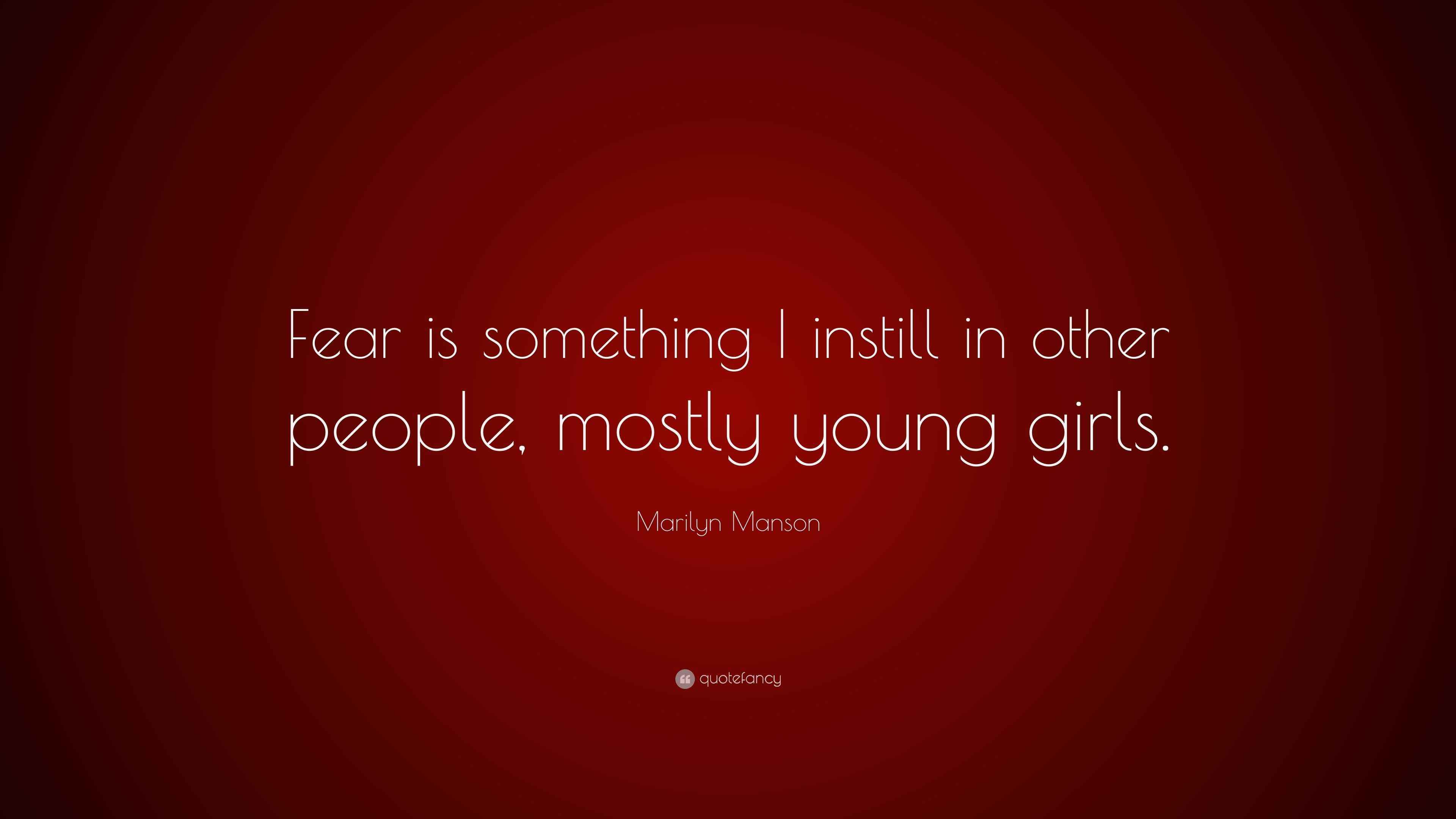 Marilyn Manson Quote: “Fear is something I instill in other people ...