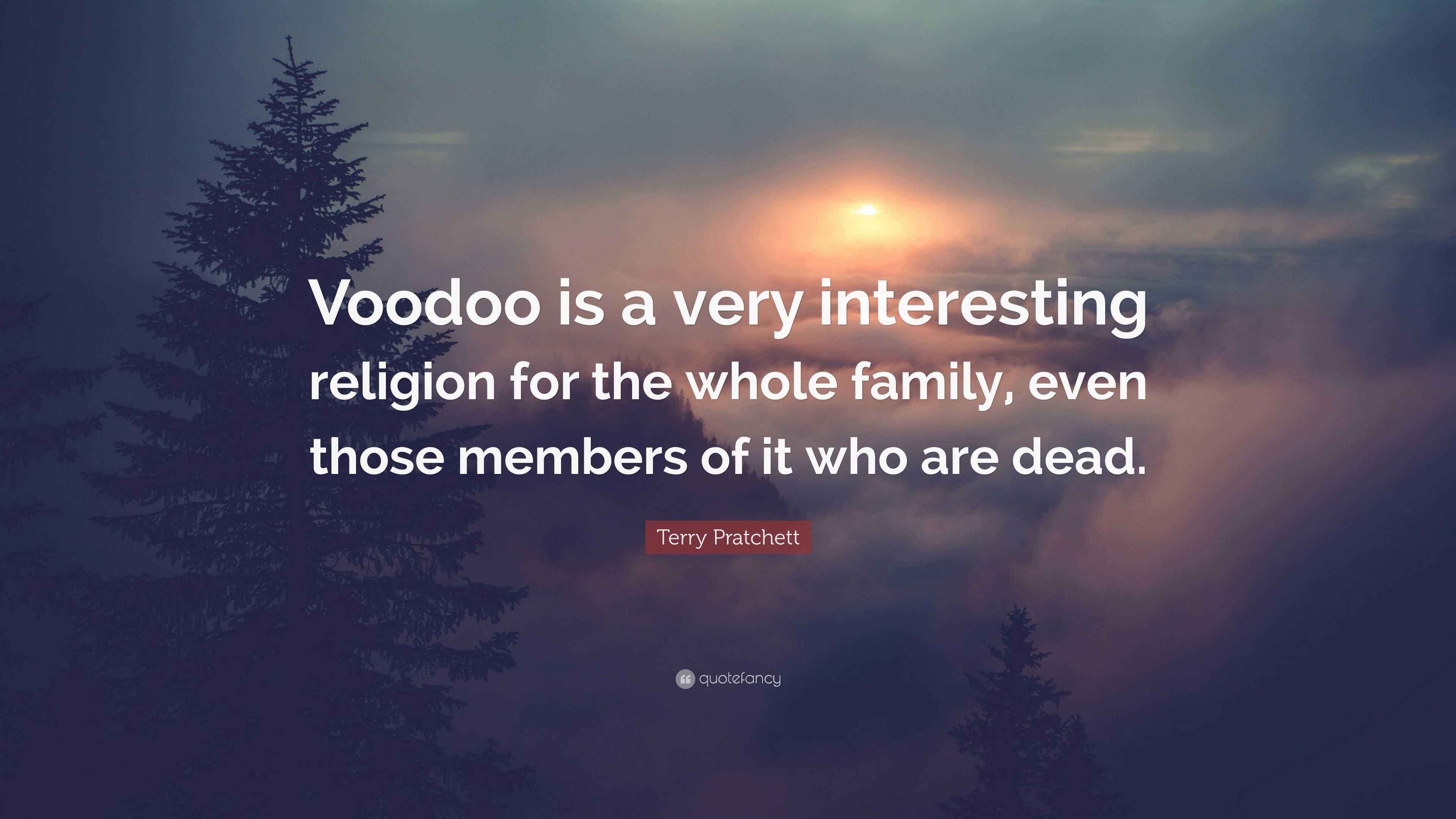 Terry Pratchett Quote: “Voodoo is a very interesting religion for the ...