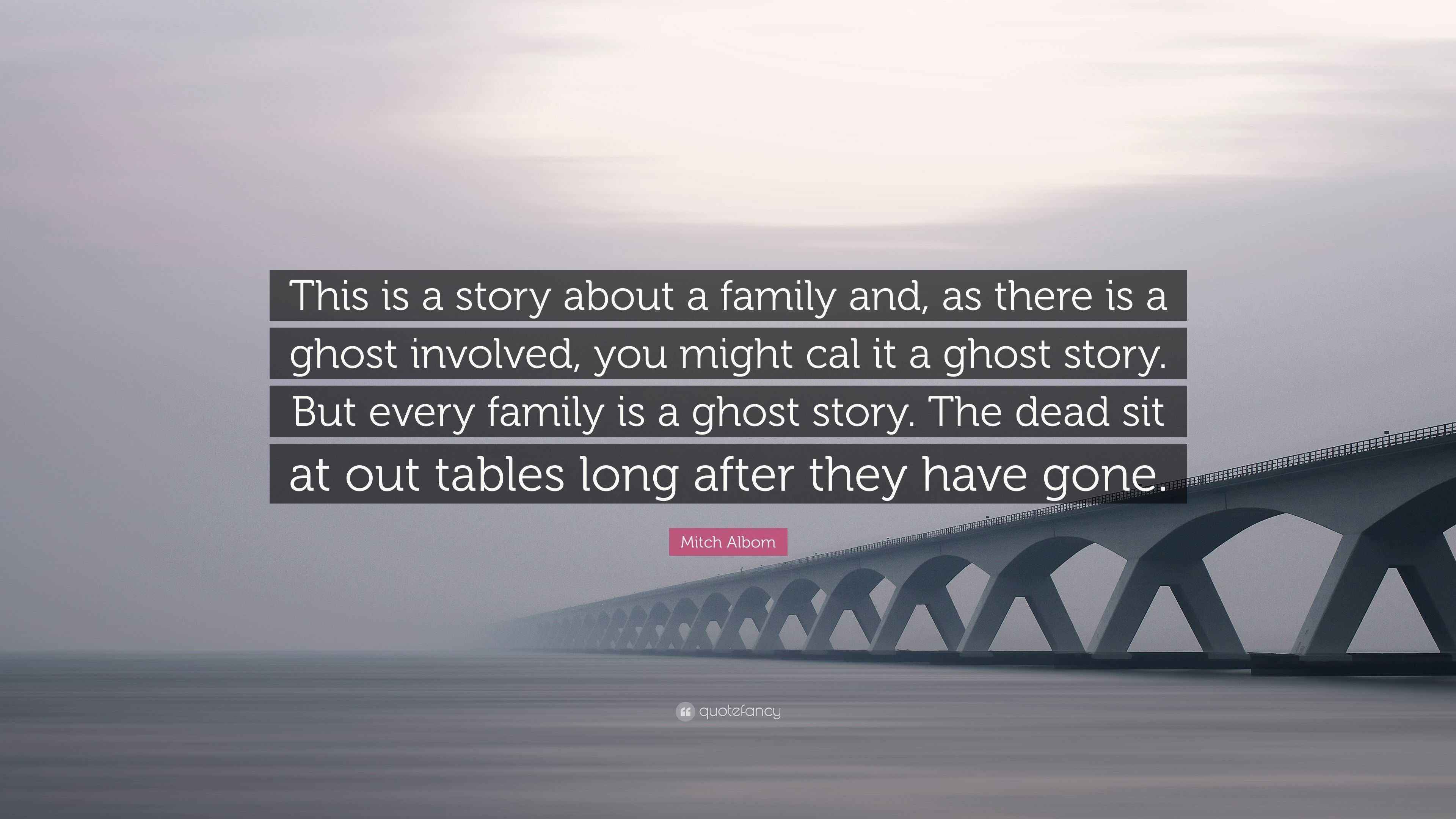 Mitch Albom Quote: “This is a story about a family and, as there is a ...