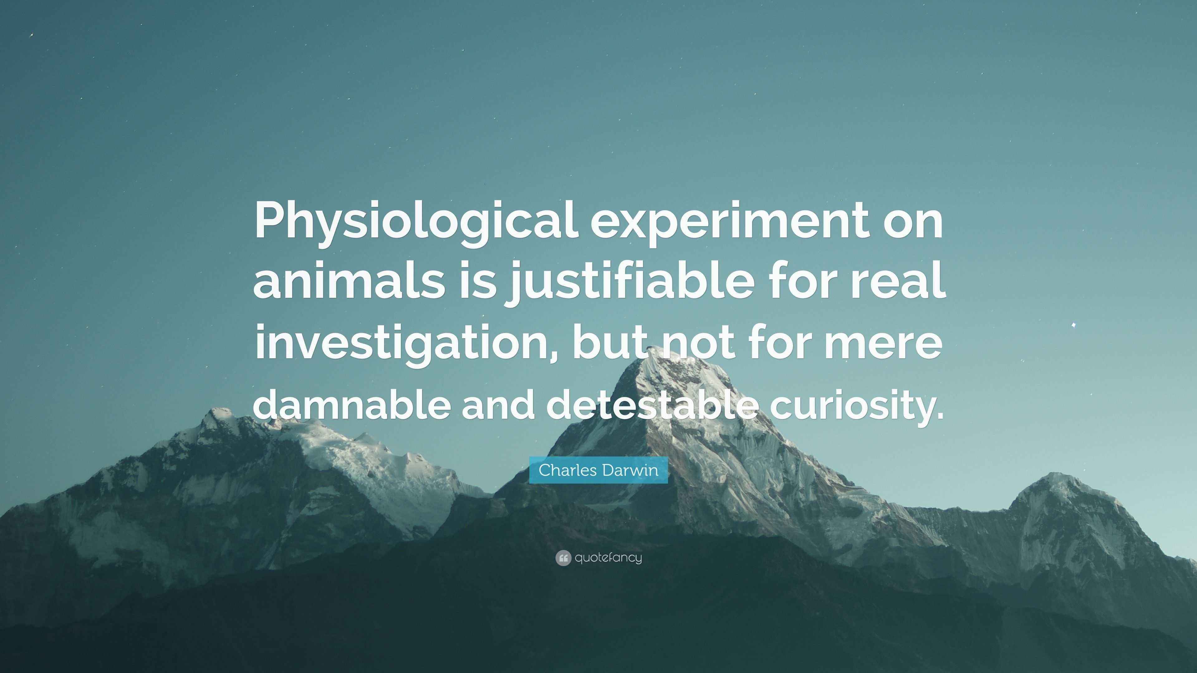 Charles Darwin Quote: “Physiological experiment on animals is ...
