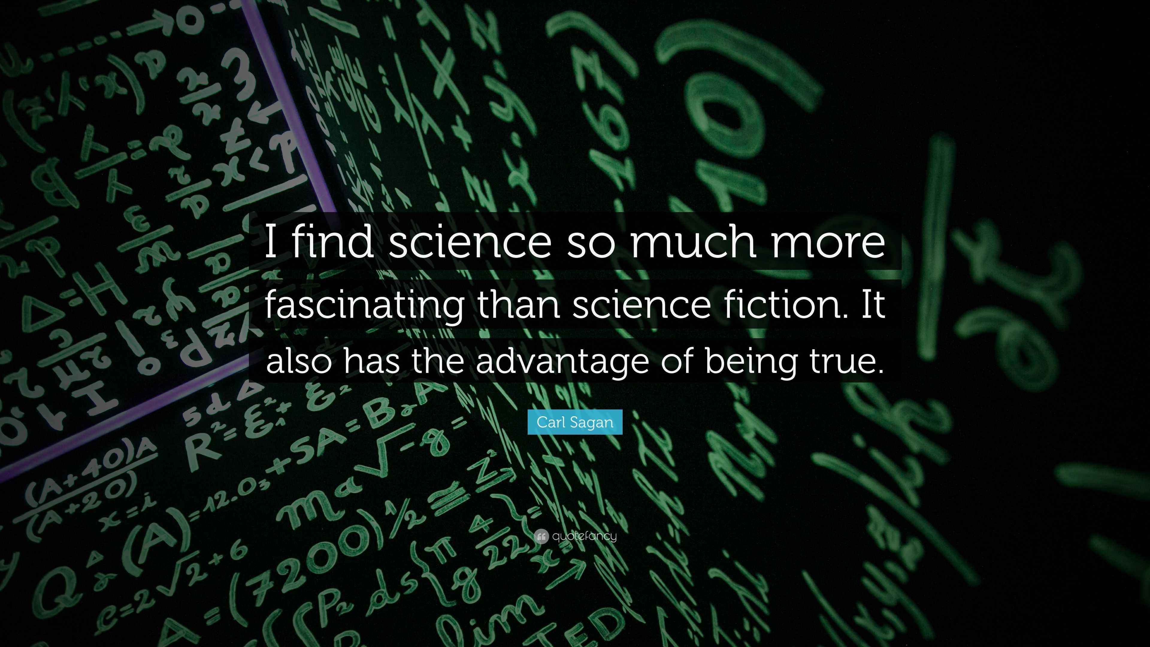 Carl Sagan Quote: “I find science so much more fascinating than science ...