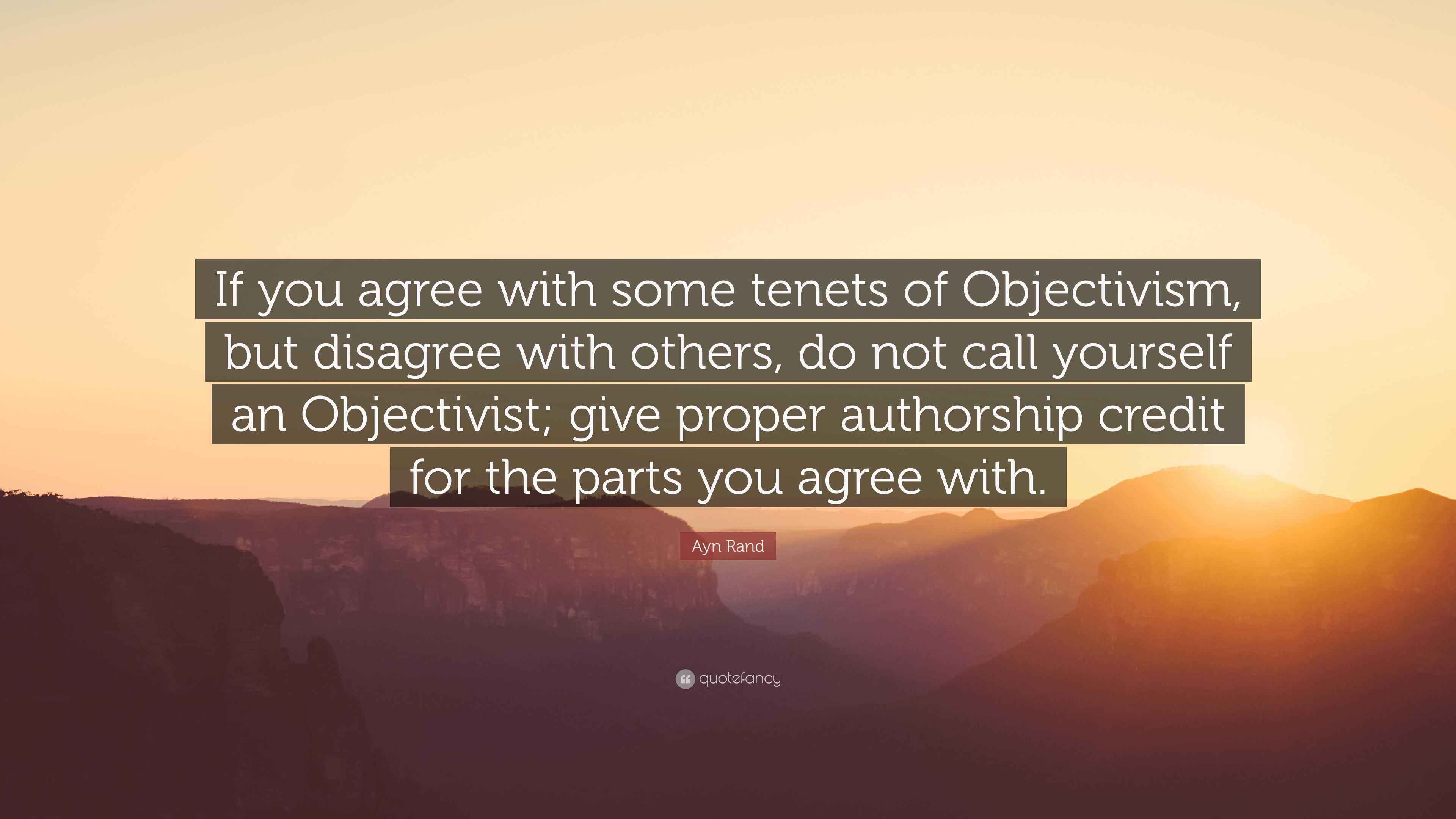 Ayn Rand Quote: “If you agree with some tenets of Objectivism, but ...