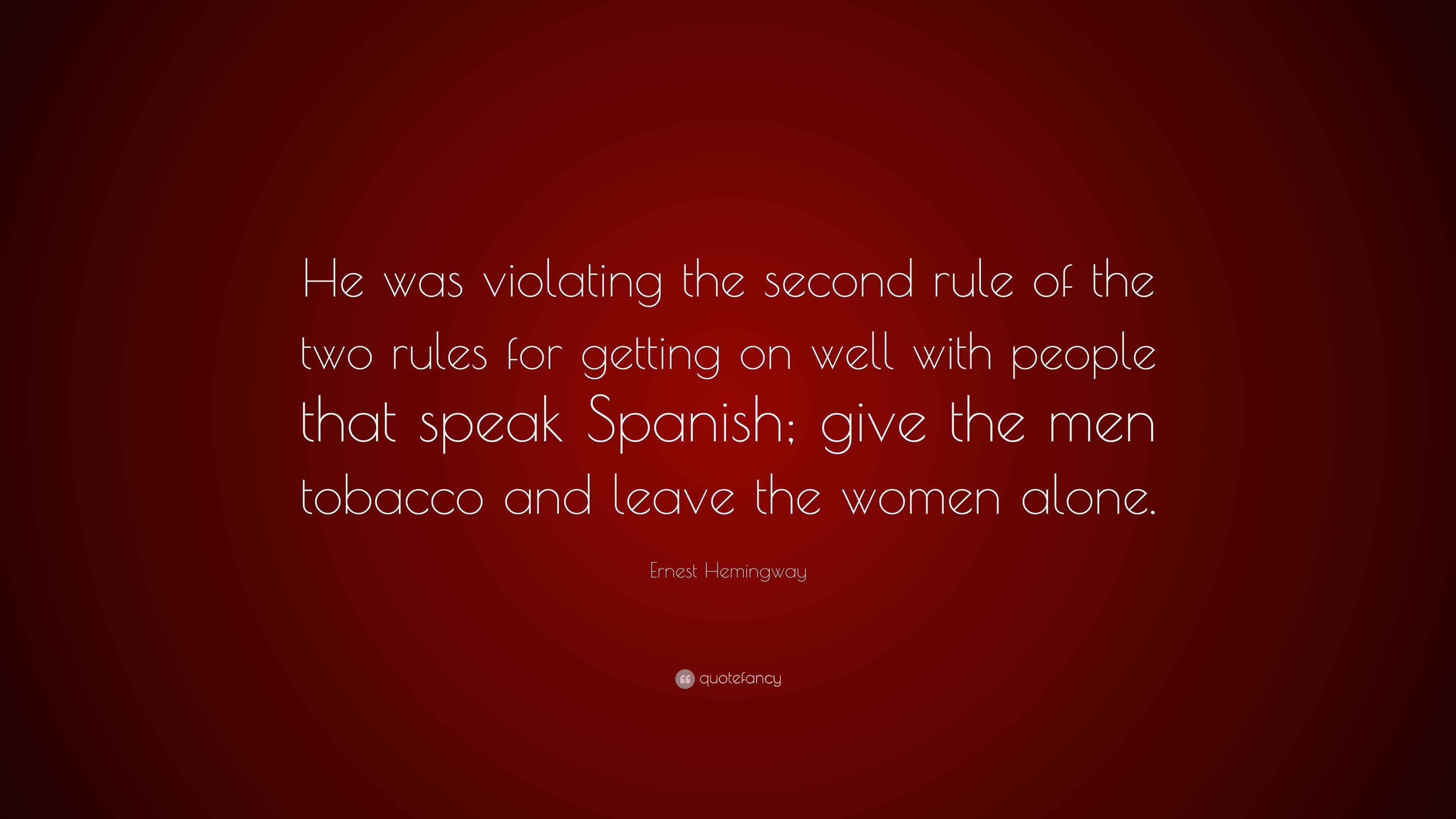Ernest Hemingway Quote: “He was violating the second rule of the two ...