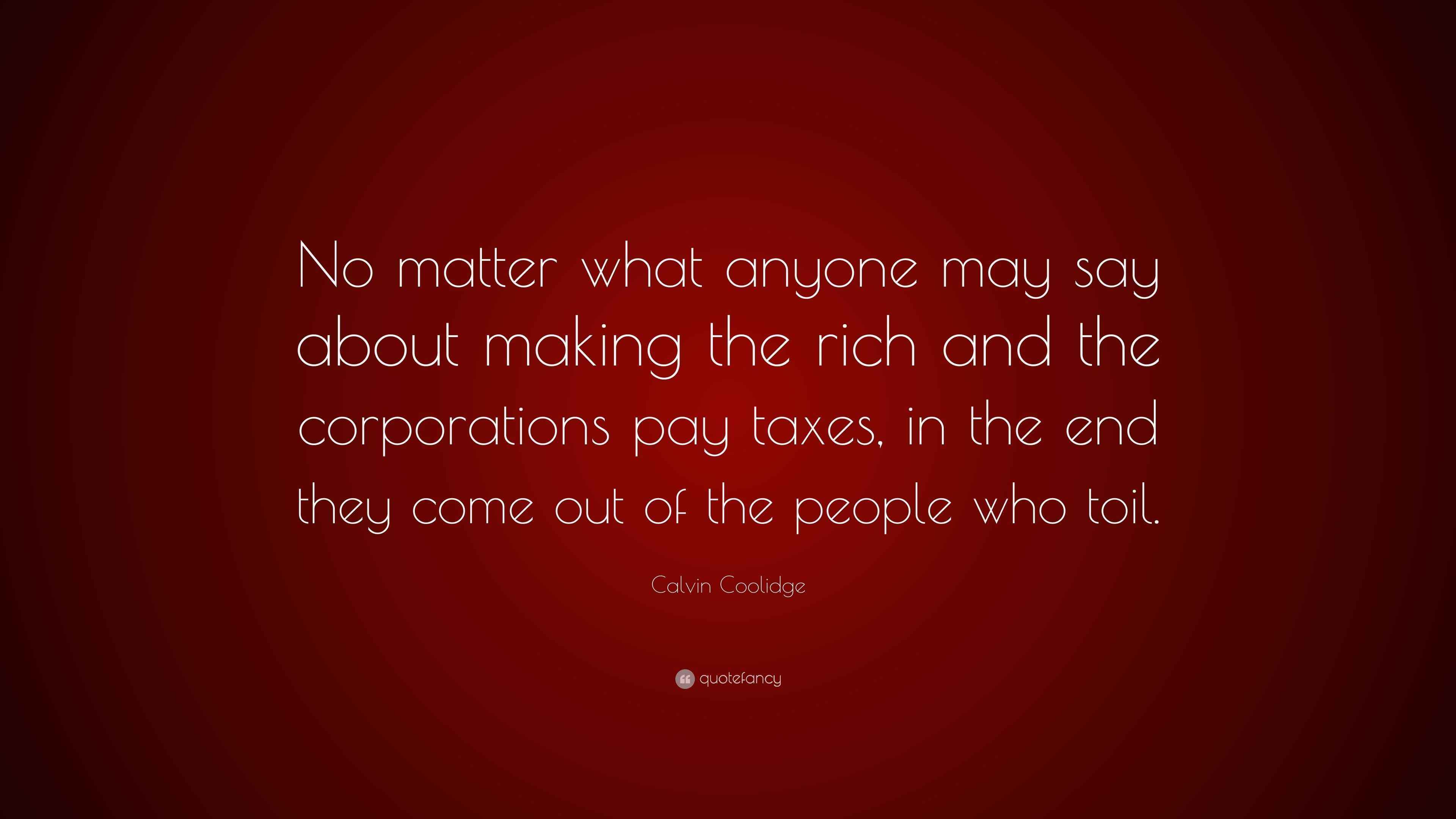 Calvin Coolidge Quote: “No matter what anyone may say about making the ...