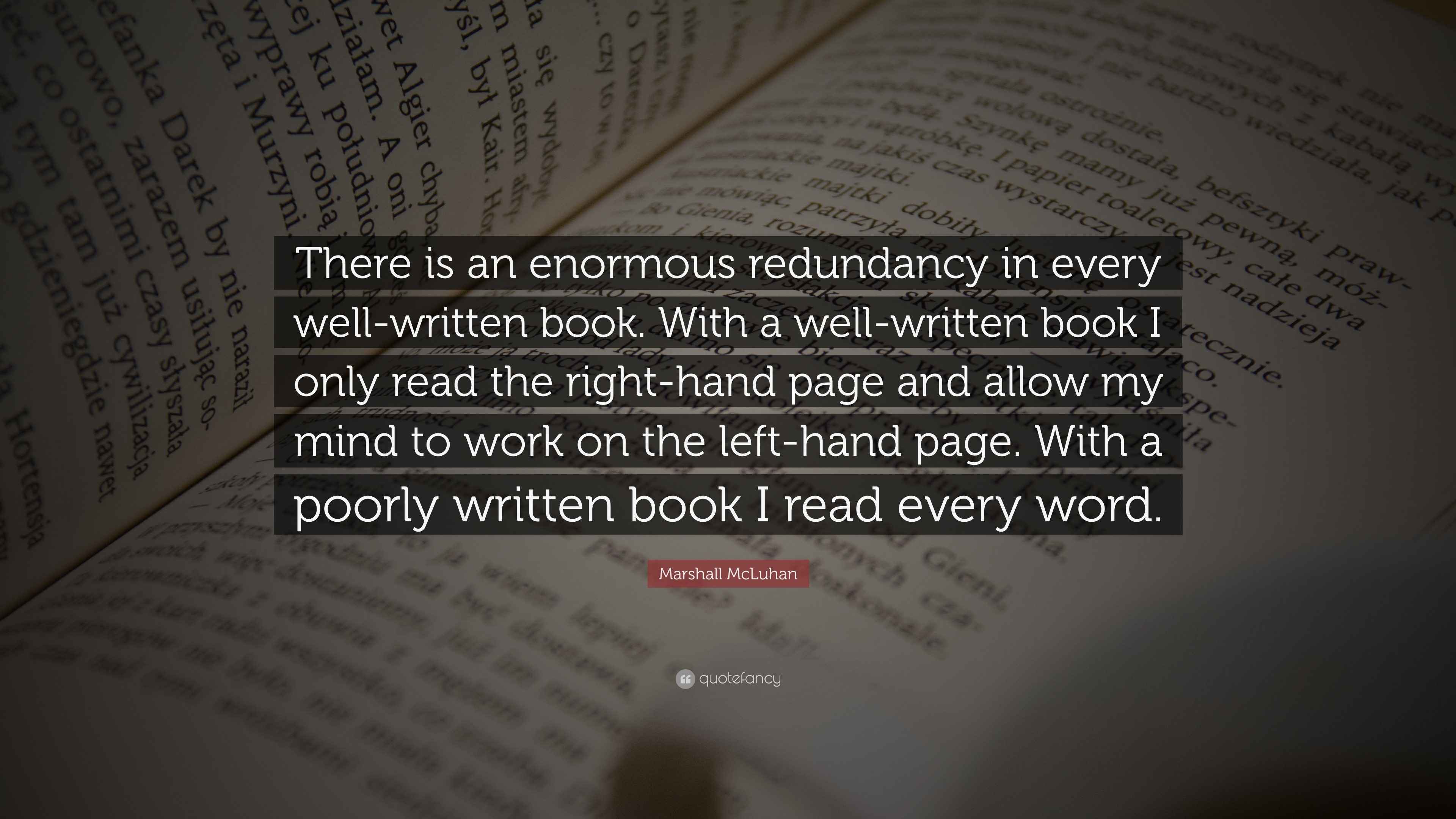 Marshall McLuhan Quote: “There is an enormous redundancy in every well ...