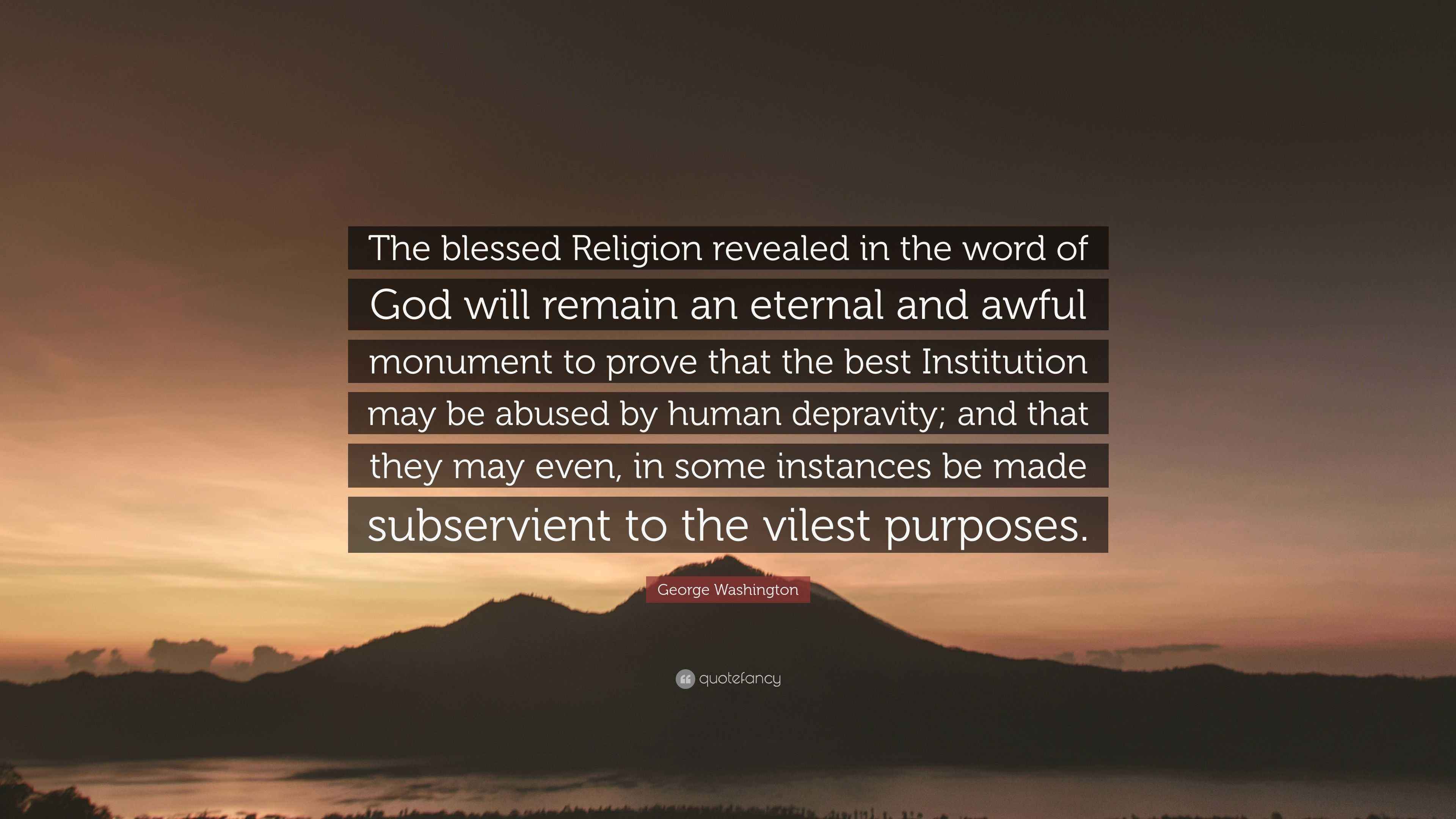 George Washington Quote: “The blessed Religion revealed in the word of ...