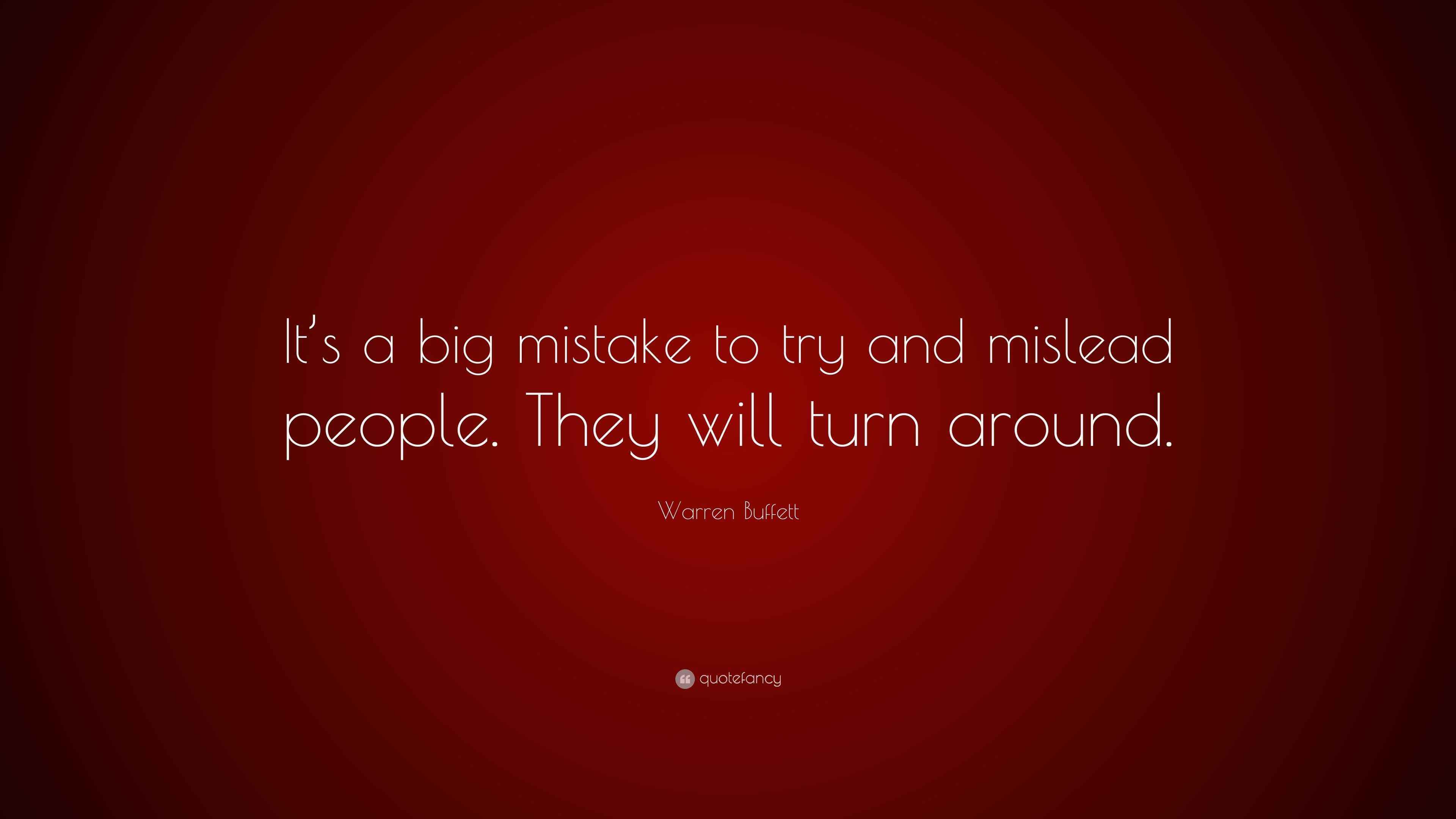 Warren Buffett Quote: “It’s a big mistake to try and mislead people ...