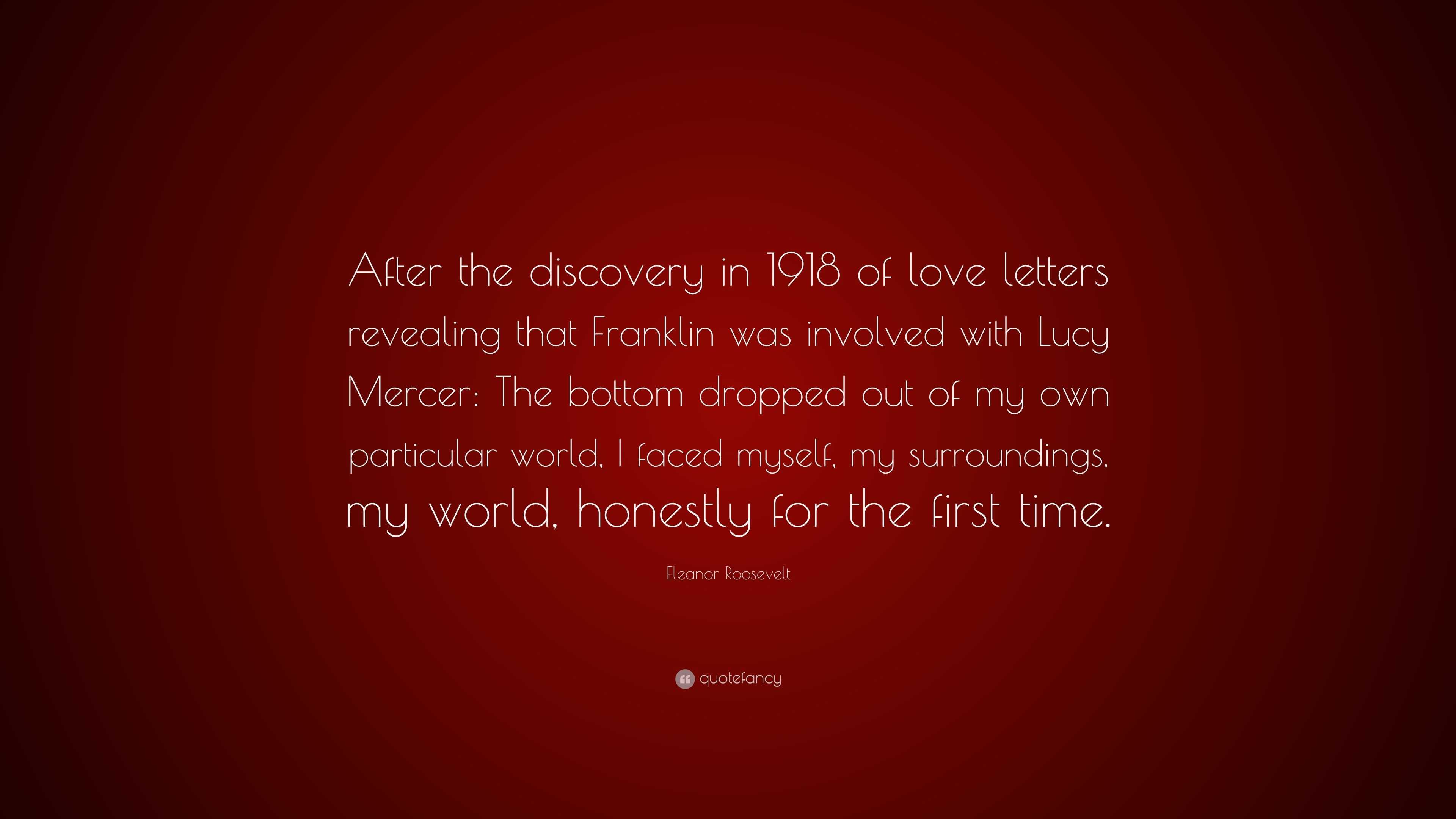 Eleanor Roosevelt Quote: “After the discovery in 1918 of love letters ...
