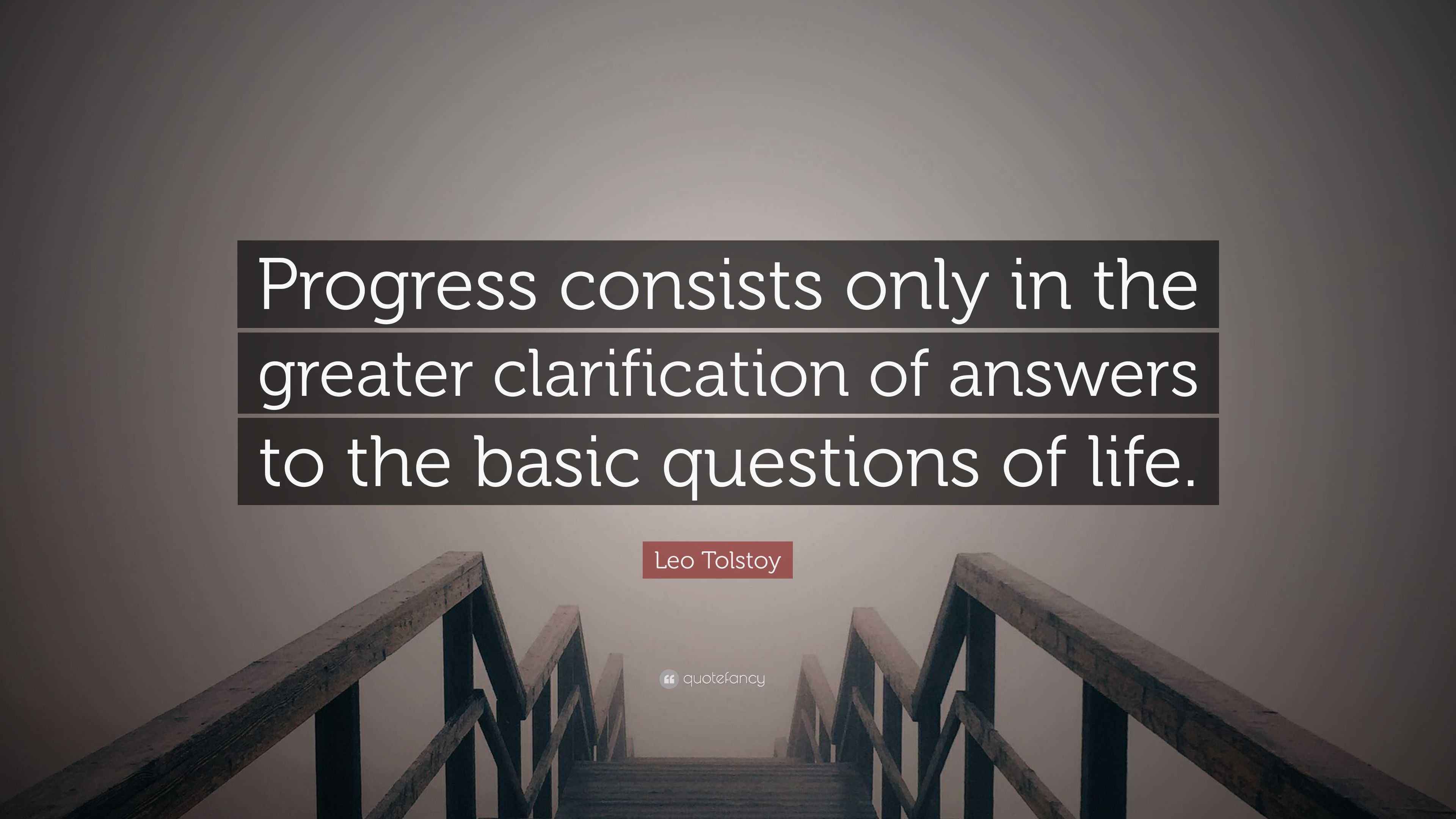 Leo Tolstoy Quote: “Progress consists only in the greater clarification ...