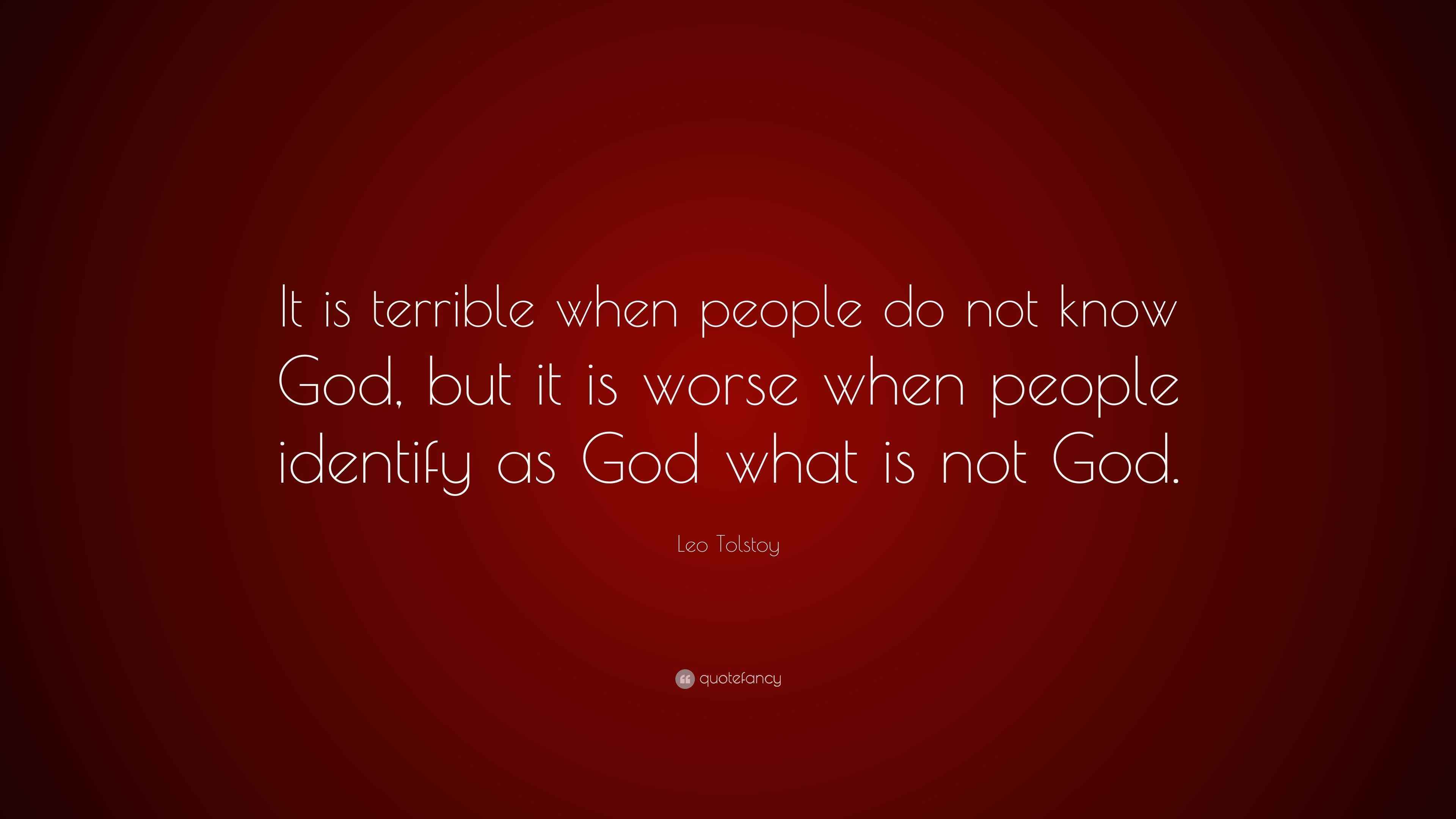 Leo Tolstoy Quote: “It is terrible when people do not know God, but it ...