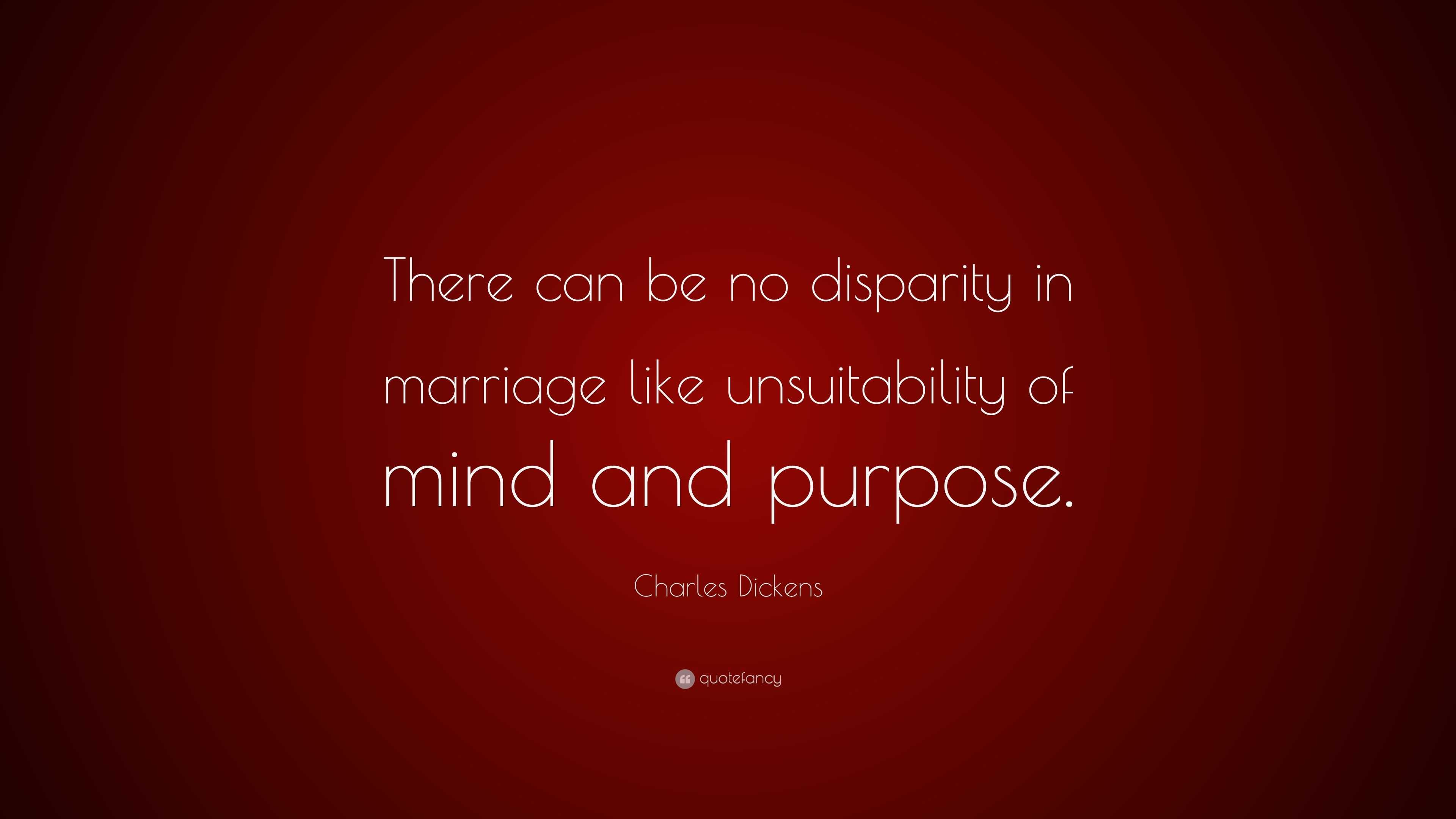 Charles Dickens Quote: “There can be no disparity in marriage like ...