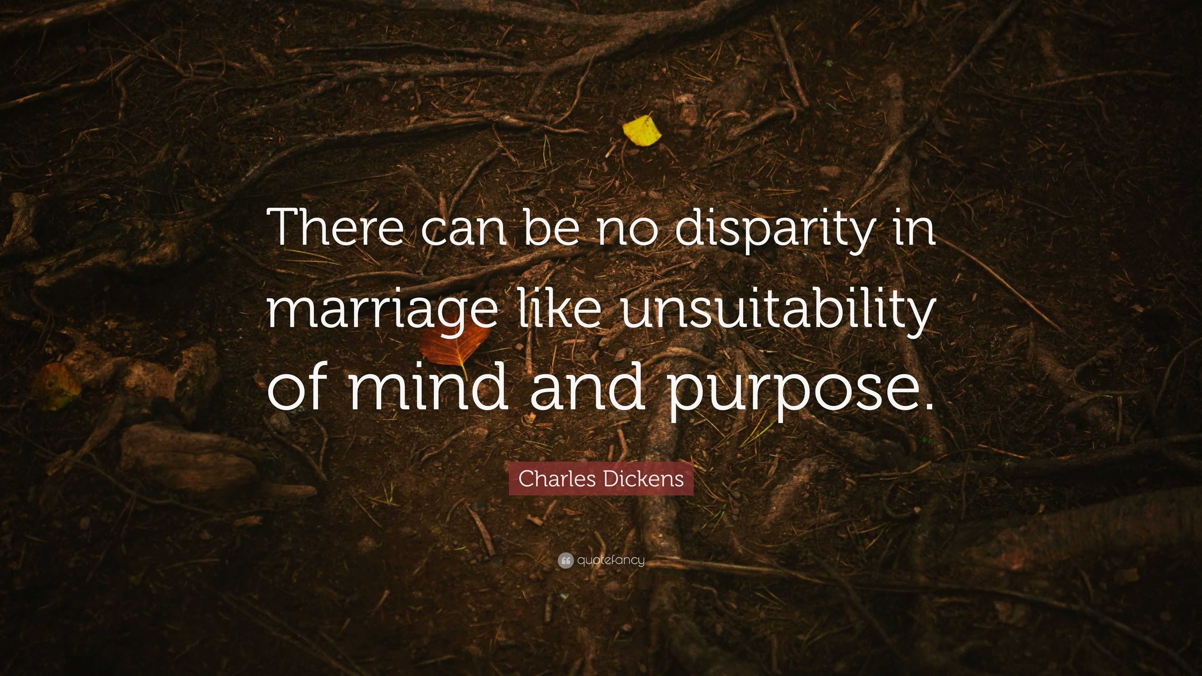 Charles Dickens Quote: “There can be no disparity in marriage like ...