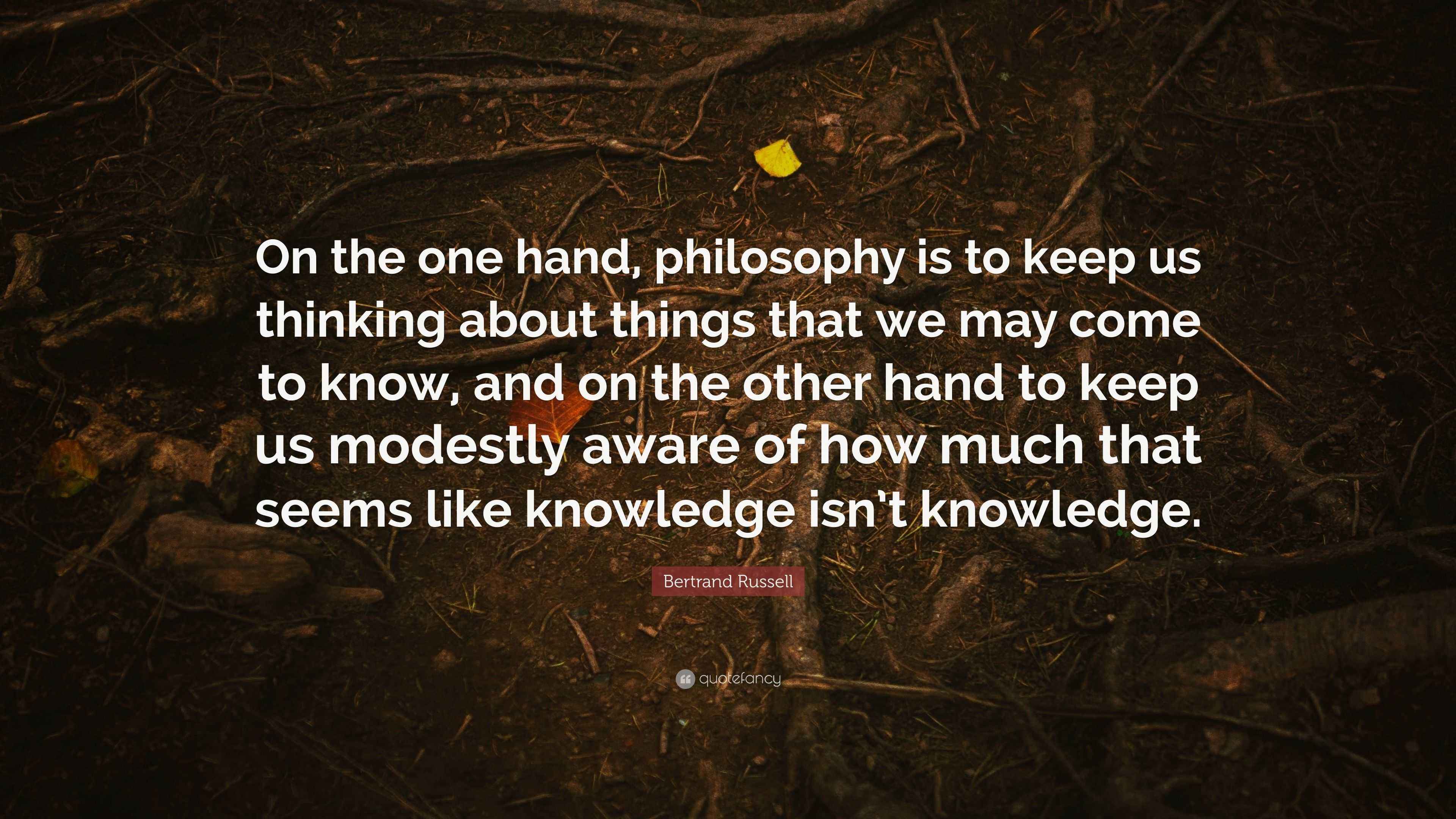 Bertrand Russell Quote: “On the one hand, philosophy is to keep us ...