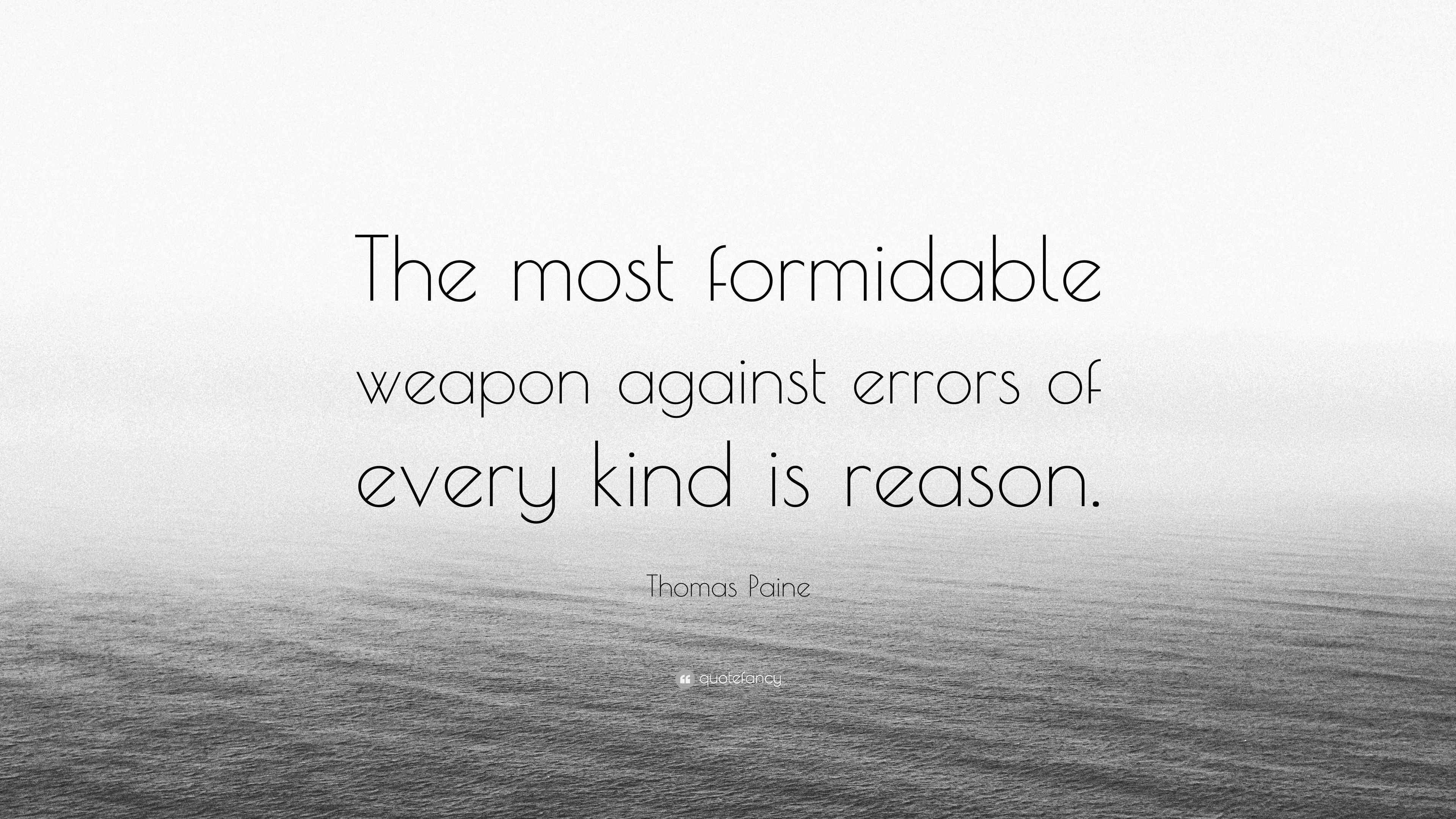Thomas Paine Quote: “The most formidable weapon against errors of every ...
