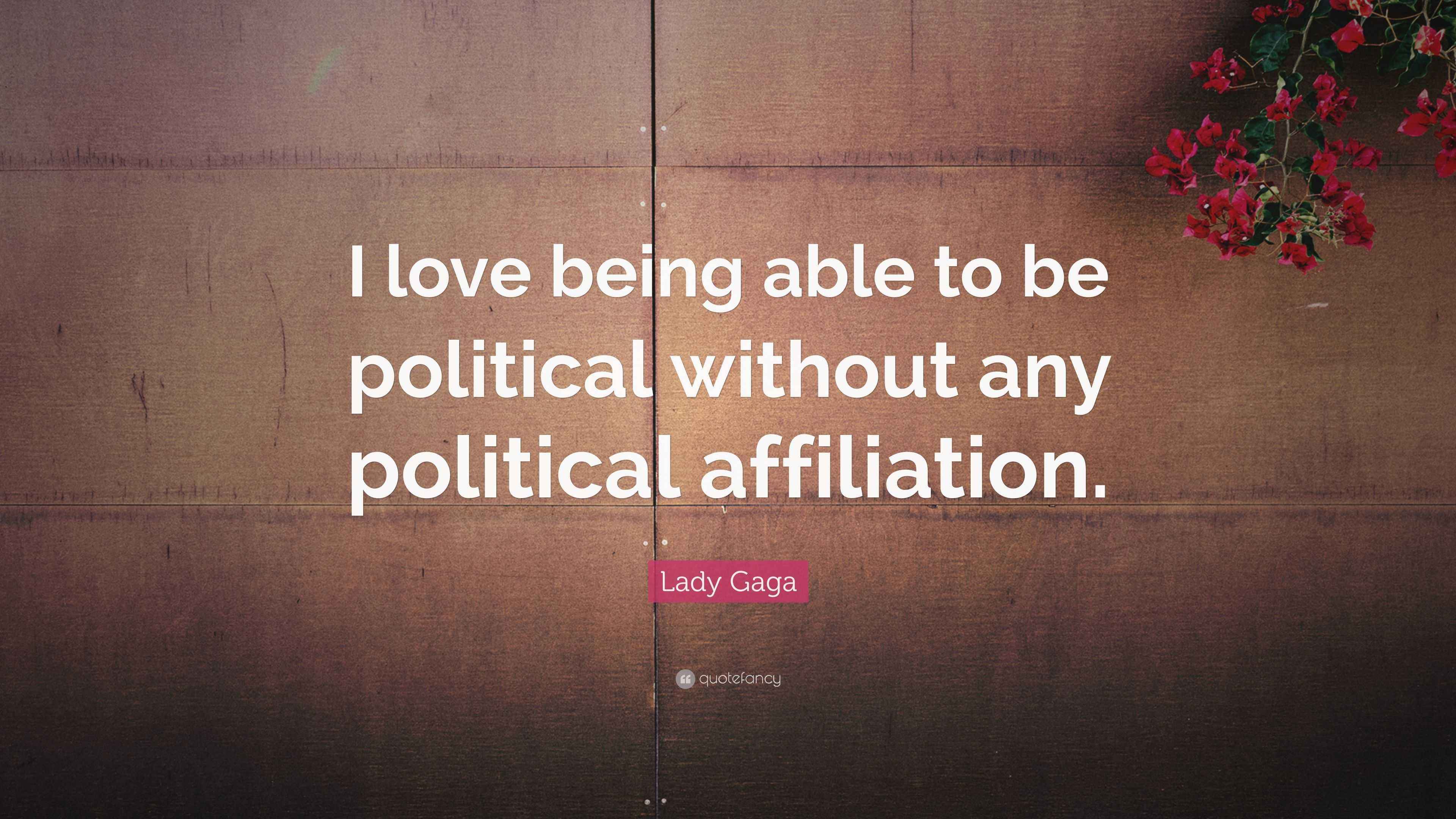 Lady Gaga Quote: “I love being able to be political without any ...