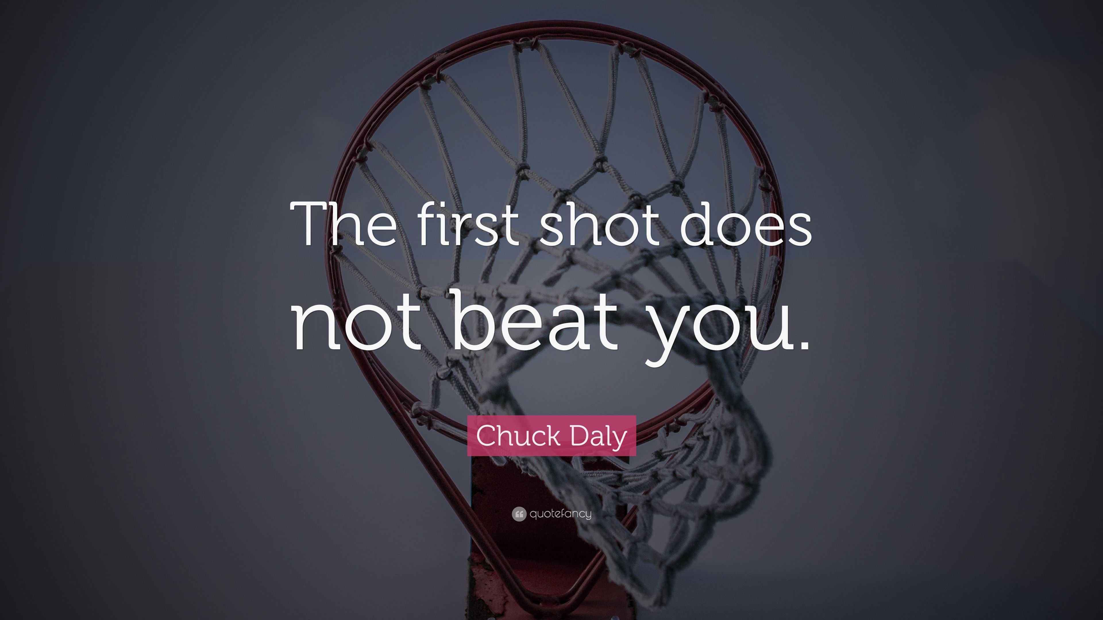 Chuck Daly Quote: “The first shot does not beat you.”