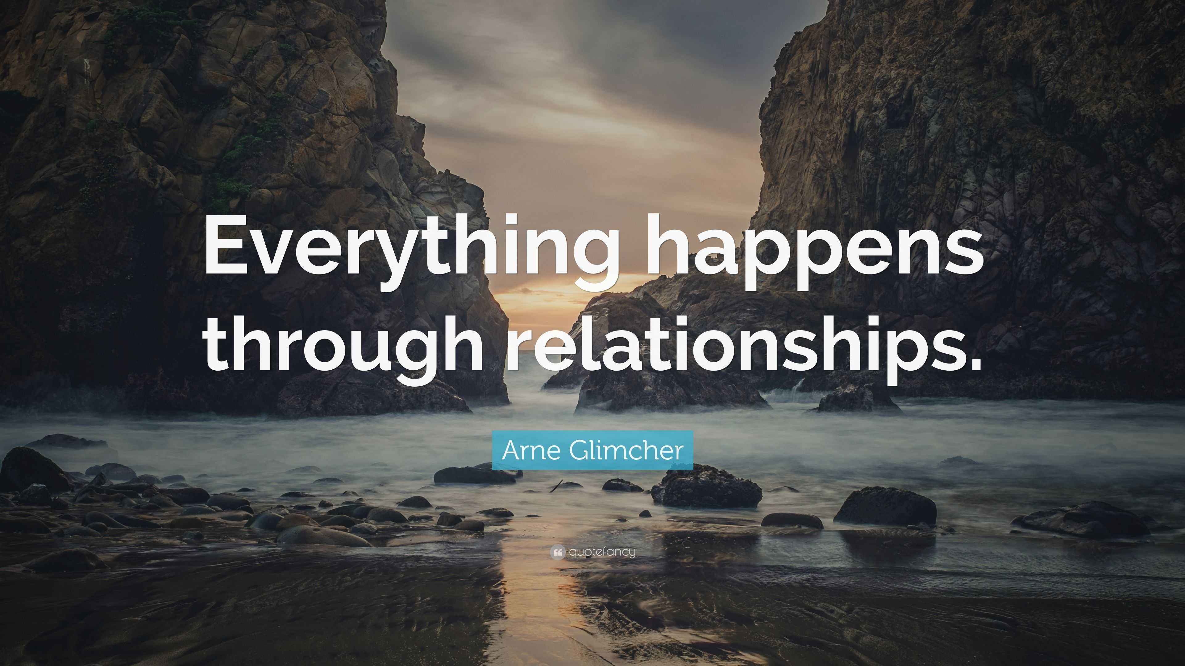 Arne Glimcher Quote: “Everything happens through relationships.”