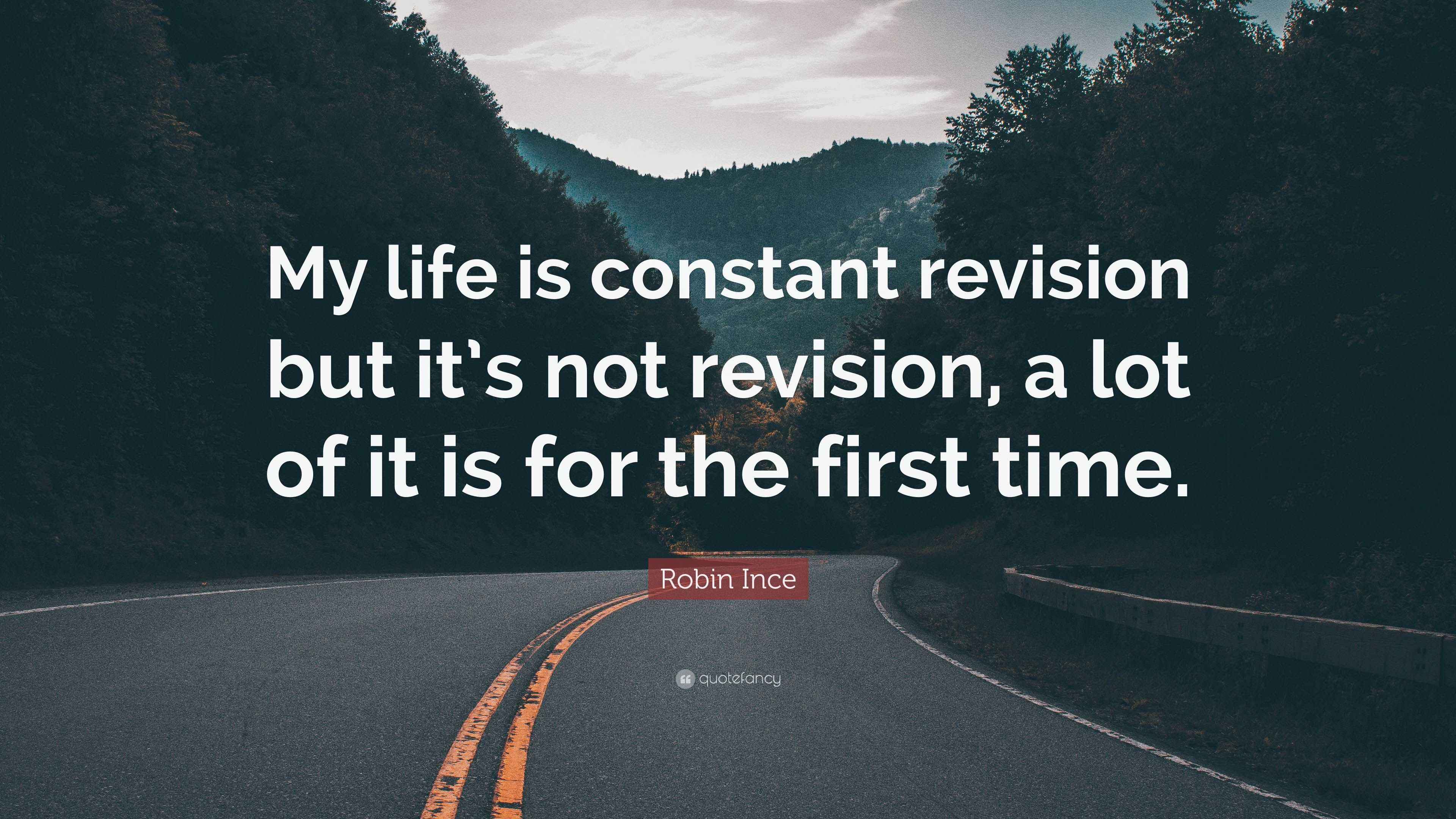 Robin Ince Quote: “My life is constant revision but it’s not revision ...