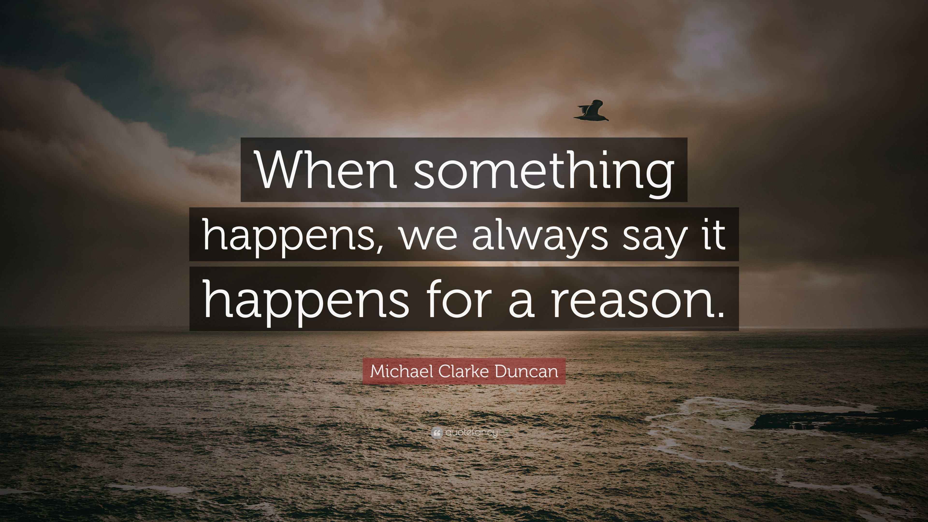 Michael Clarke Duncan Quote: “When something happens, we always say it ...