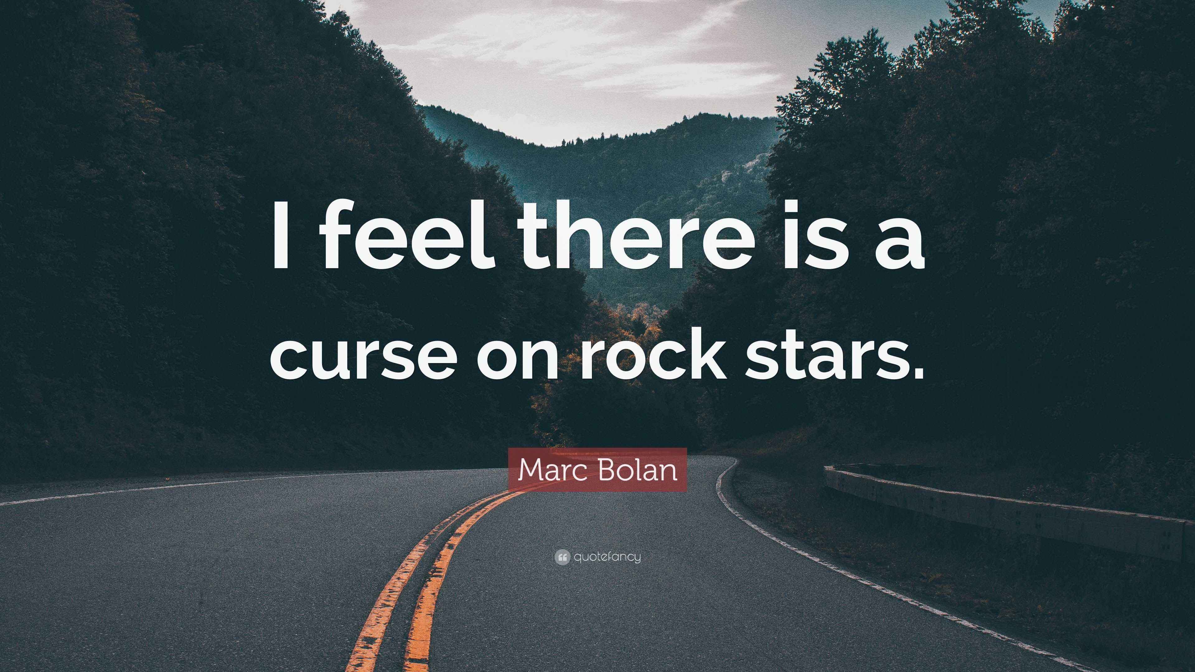 Marc Bolan Quote: “I feel there is a curse on rock stars.”