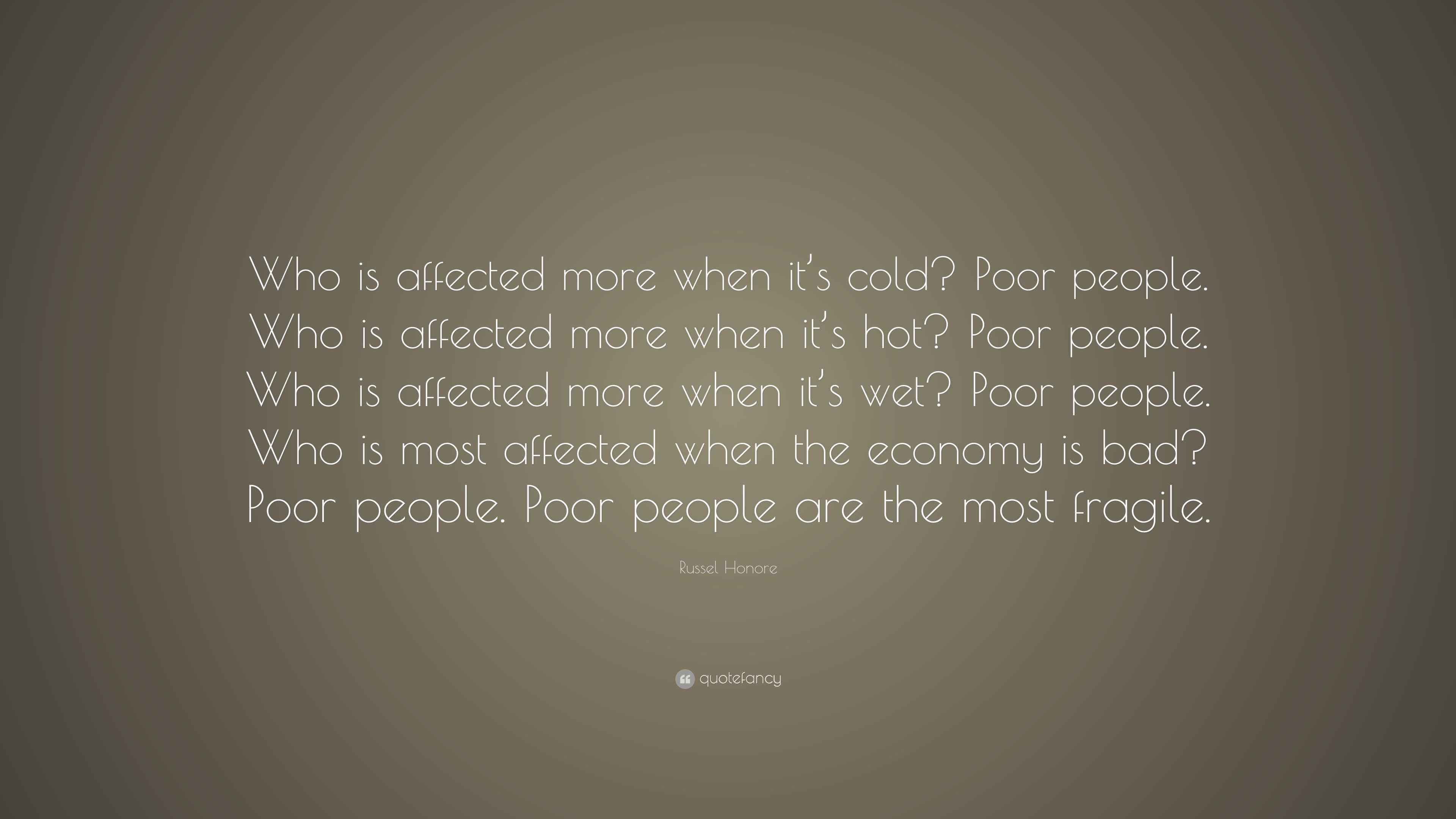 Russel Honore Quote: “Who is affected more when it’s cold? Poor people ...